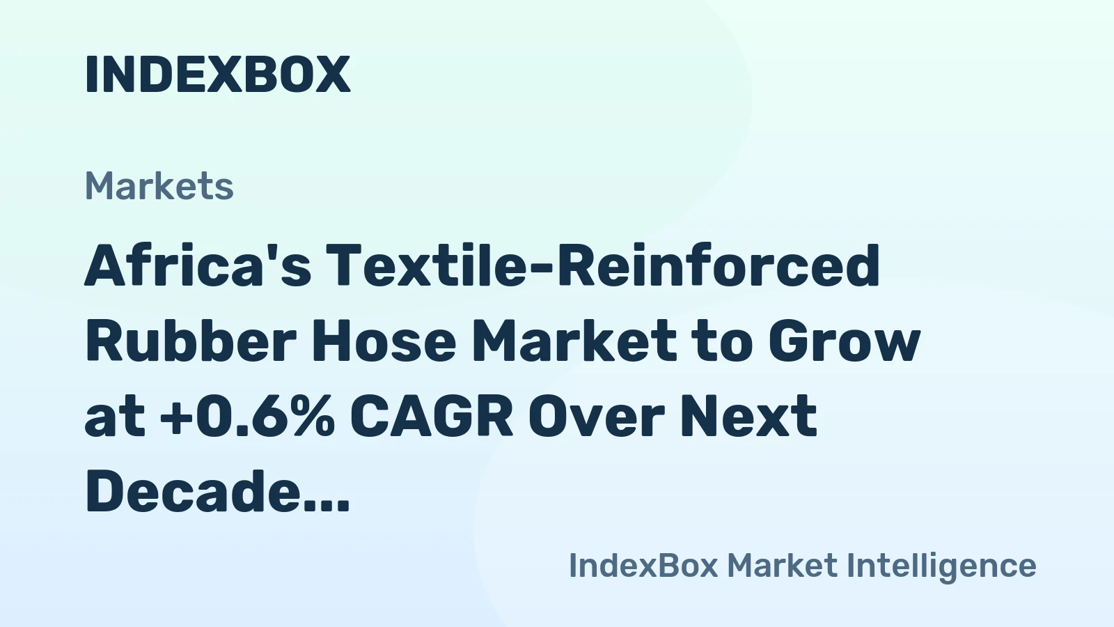 Africa's Textile-Reinforced Rubber Hose Market to Grow at +0.6% CAGR Over Next Decade