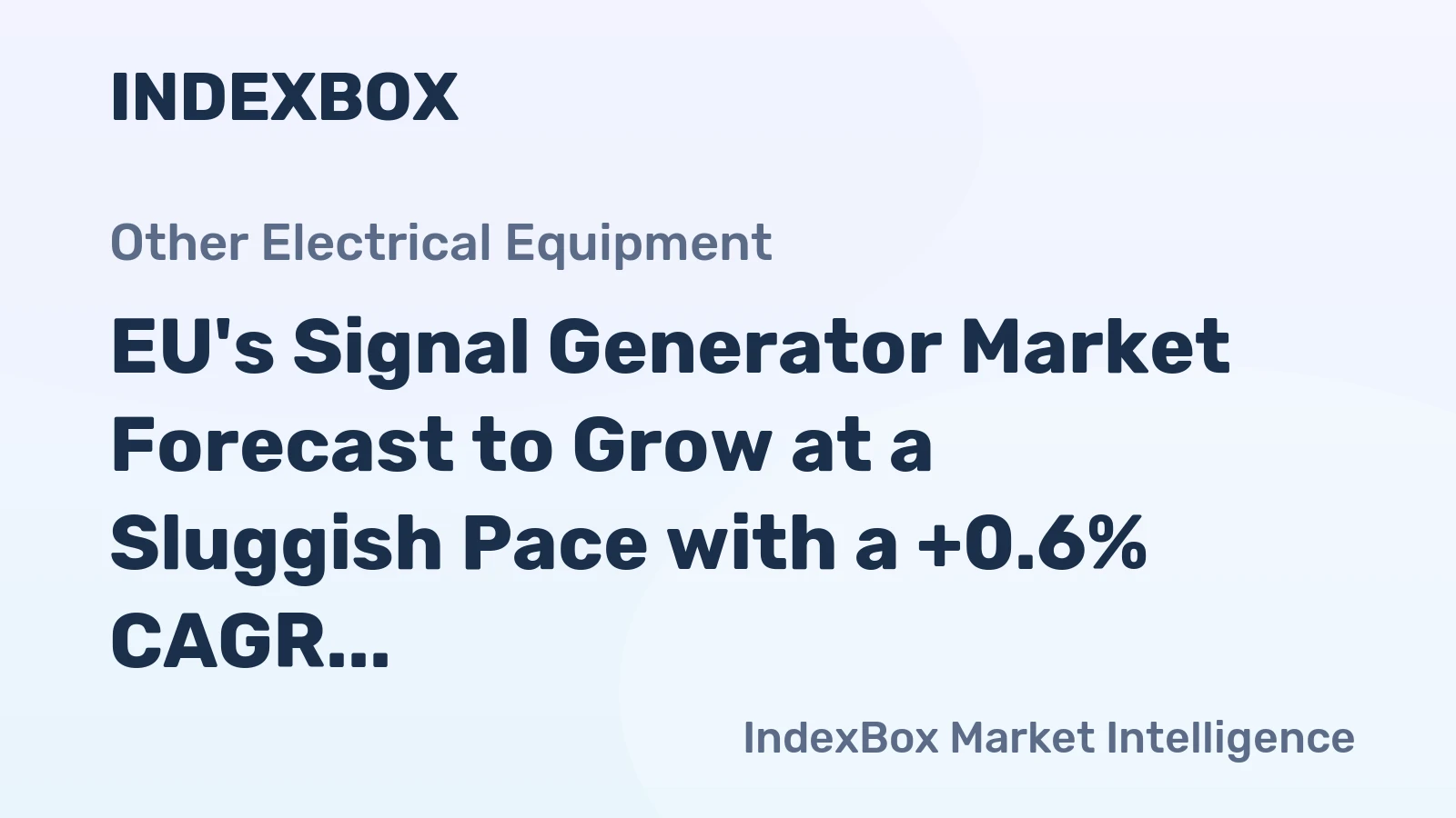 EU's Signal Generator Market Forecast to Grow at a Sluggish Pace with a +0.6% CAGR in Value