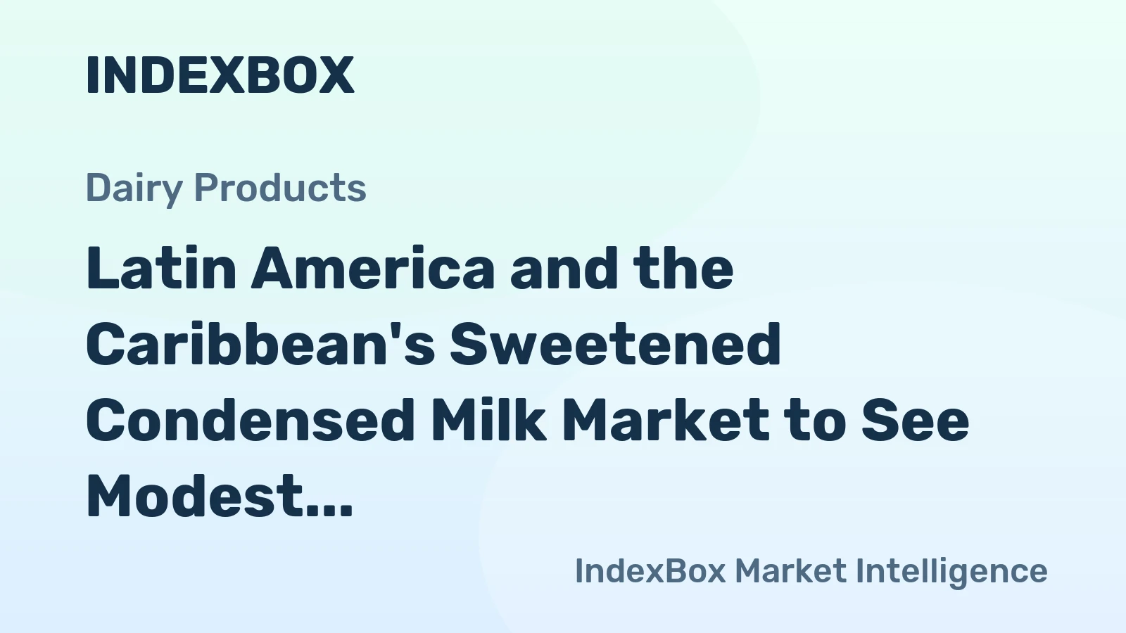 Latin America and the Caribbean's Sweetened Condensed Milk Market to See Modest Growth With a 2.5% CAGR in Value