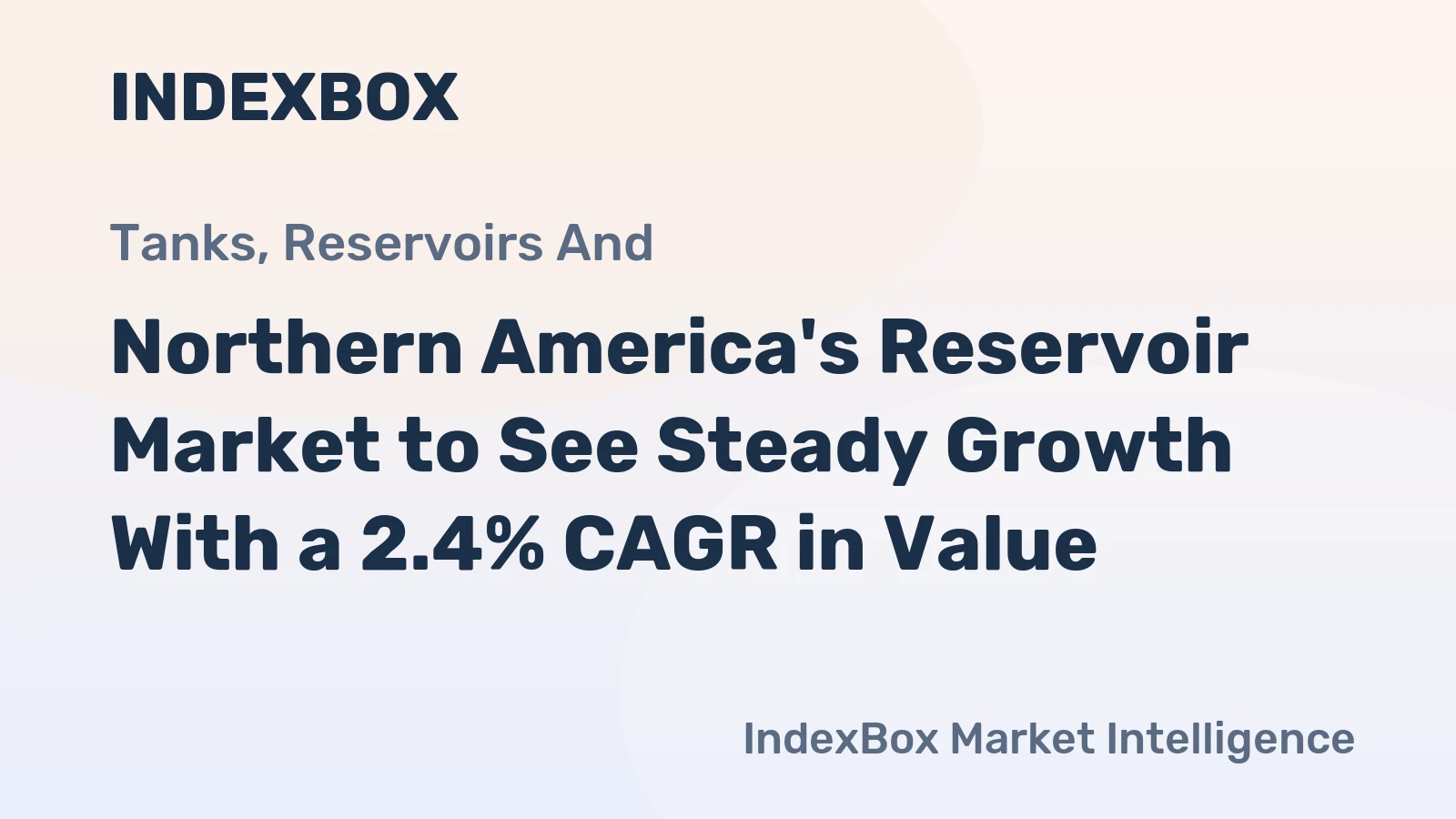 Northern America's Reservoir Market to See Steady Growth With a 2.4% CAGR in Value