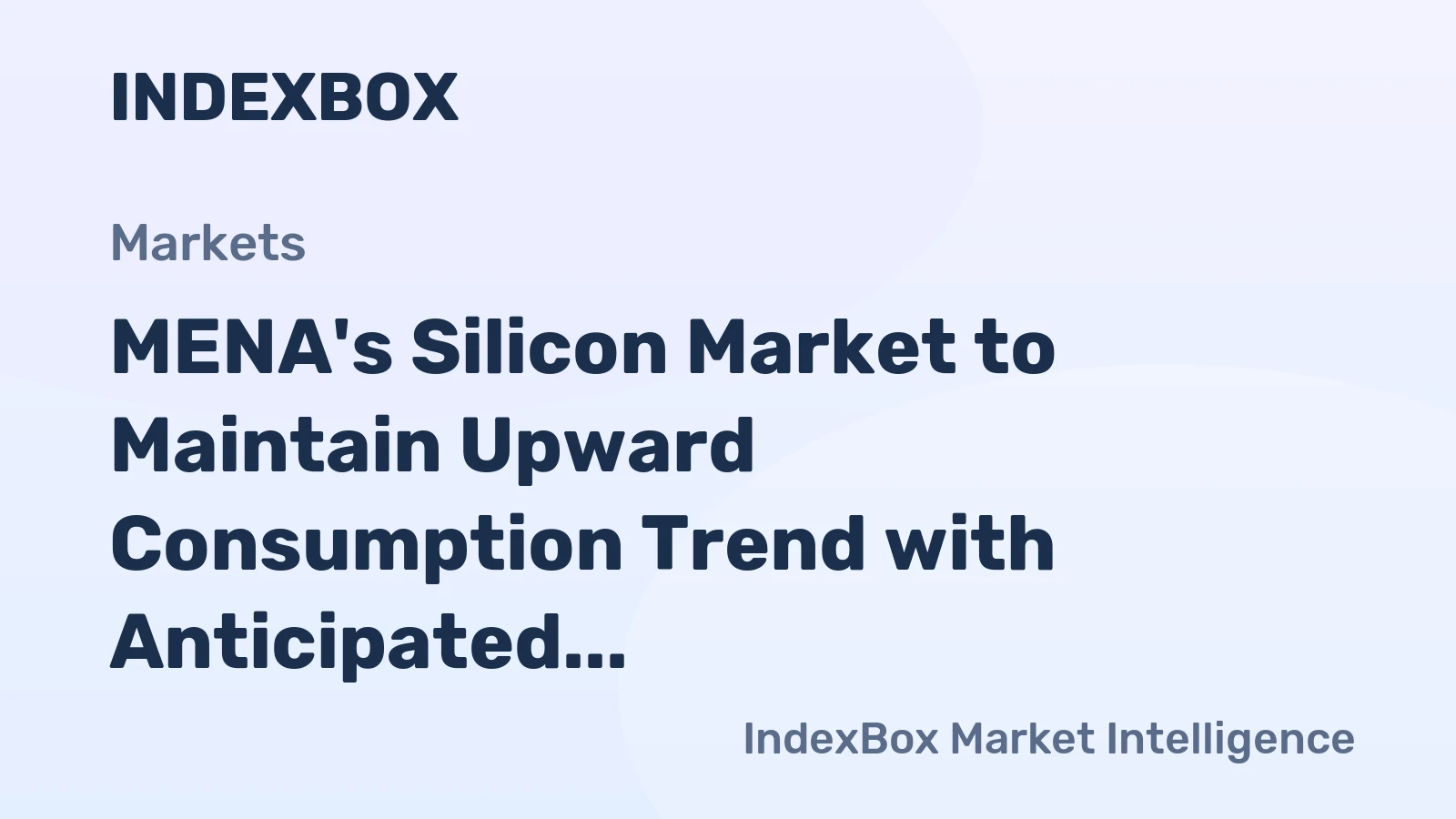 MENA's Silicon Market to Maintain Upward Consumption Trend with Anticipated CAGR of +2.0% Over Next Decade