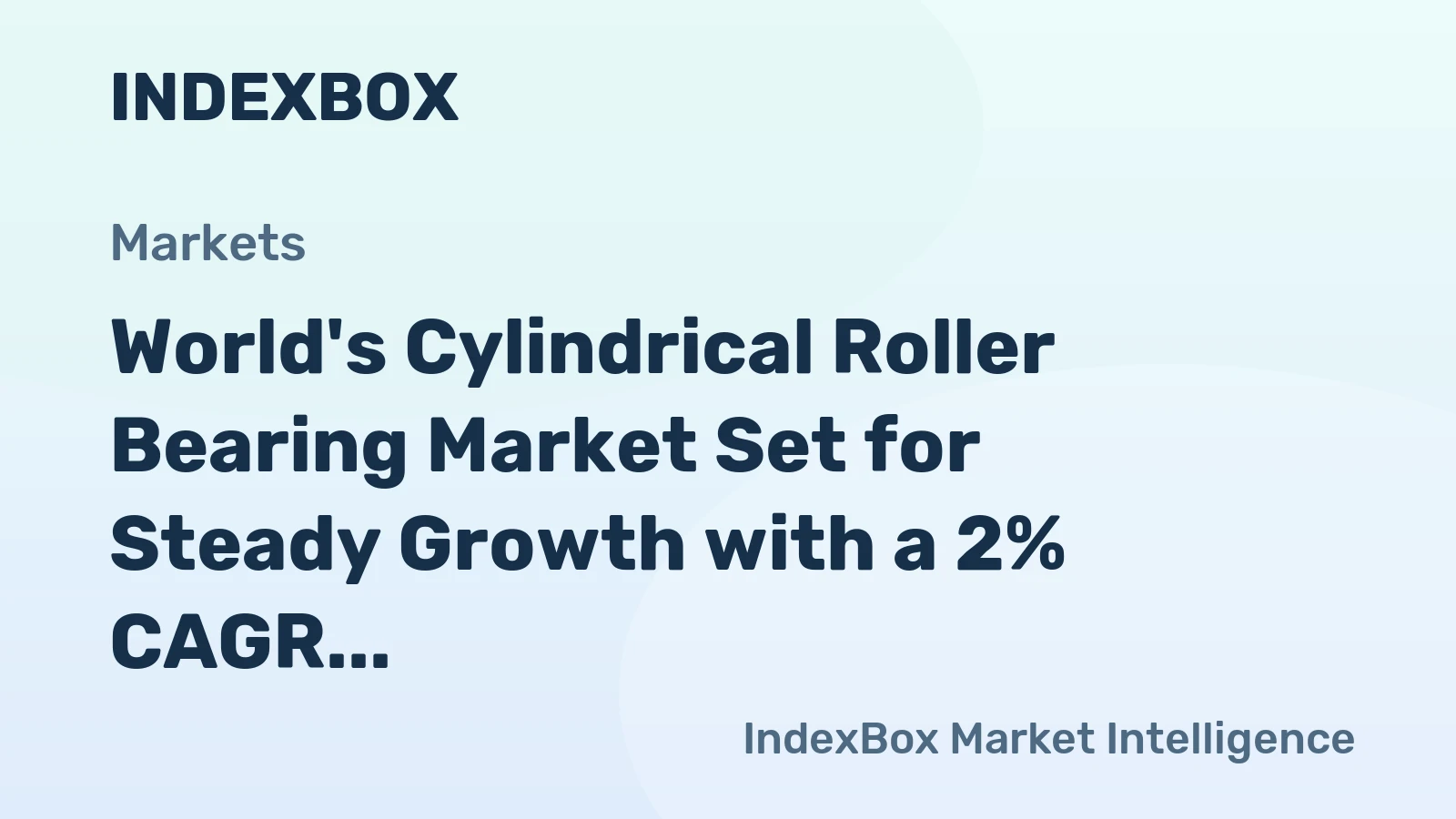 World's Cylindrical Roller Bearing Market Set for Steady Growth with a 2% CAGR in Value Through 2035