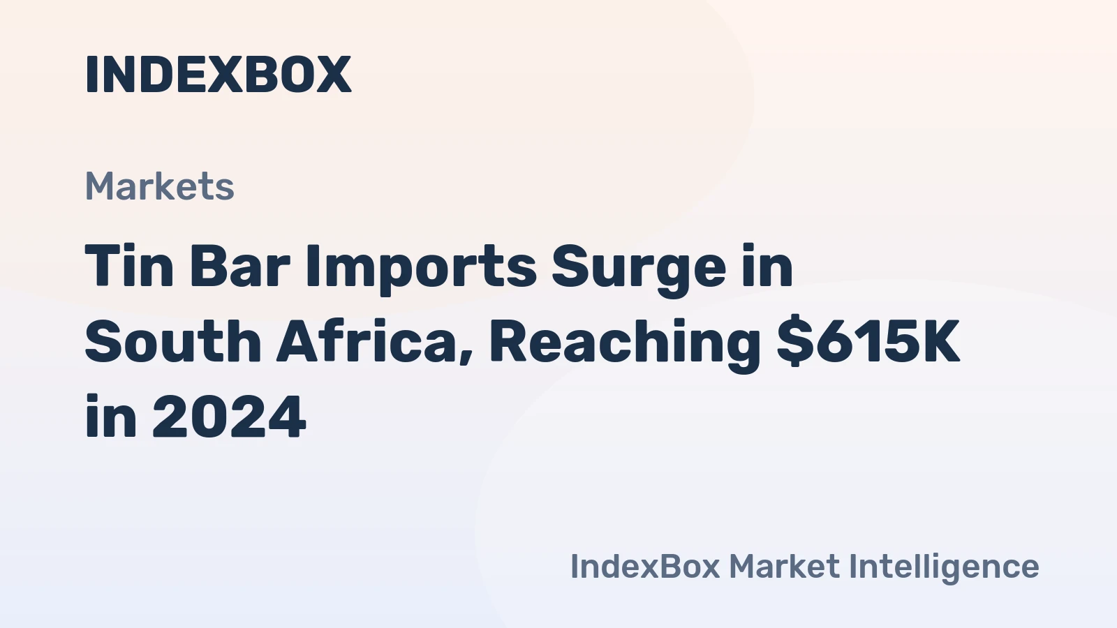 Tin Bar Imports Surge in South Africa, Reaching $615K in 2024