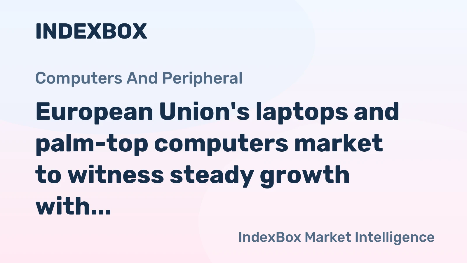 European Union's laptops and palm-top computers market to witness steady growth with a CAGR of +2.8% from 2024 to 2035