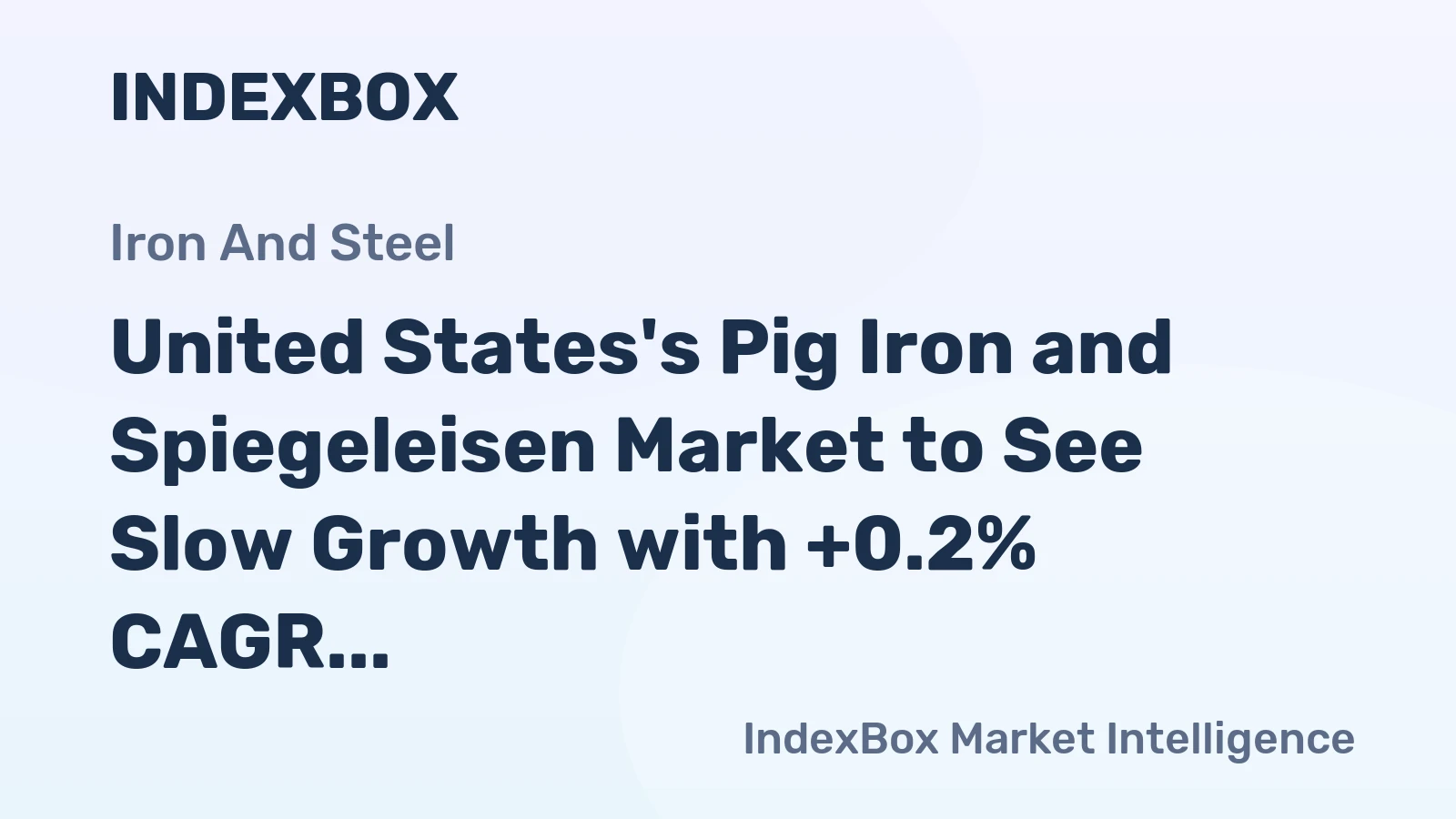 United States's Pig Iron and Spiegeleisen Market to See Slow Growth with +0.2% CAGR