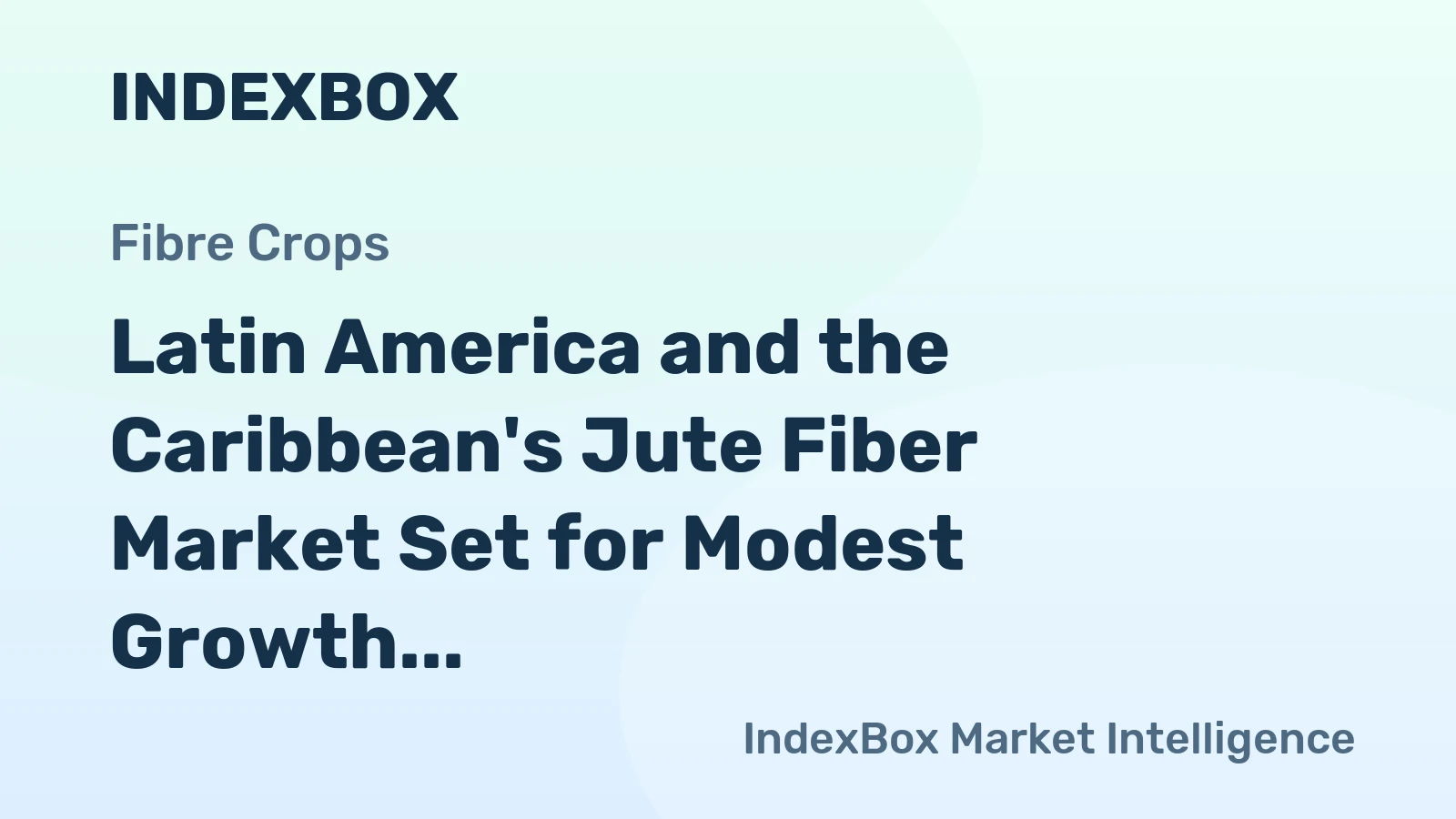 Latin America and the Caribbean's Jute Fiber Market Set for Modest Growth with +0.8% Volume CAGR