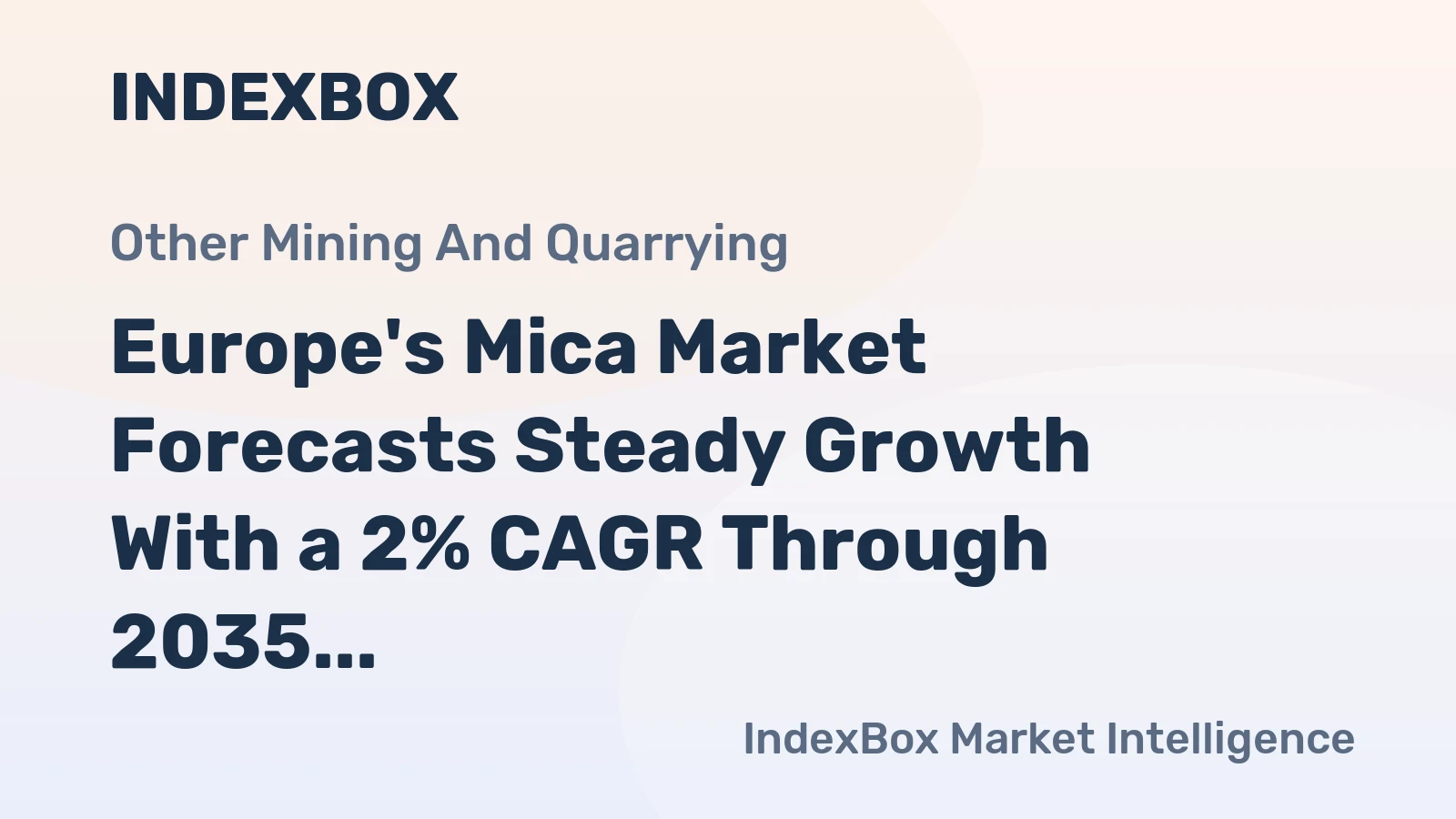 Europe's Mica Market Forecasts Steady Growth With a 2% CAGR Through 2035