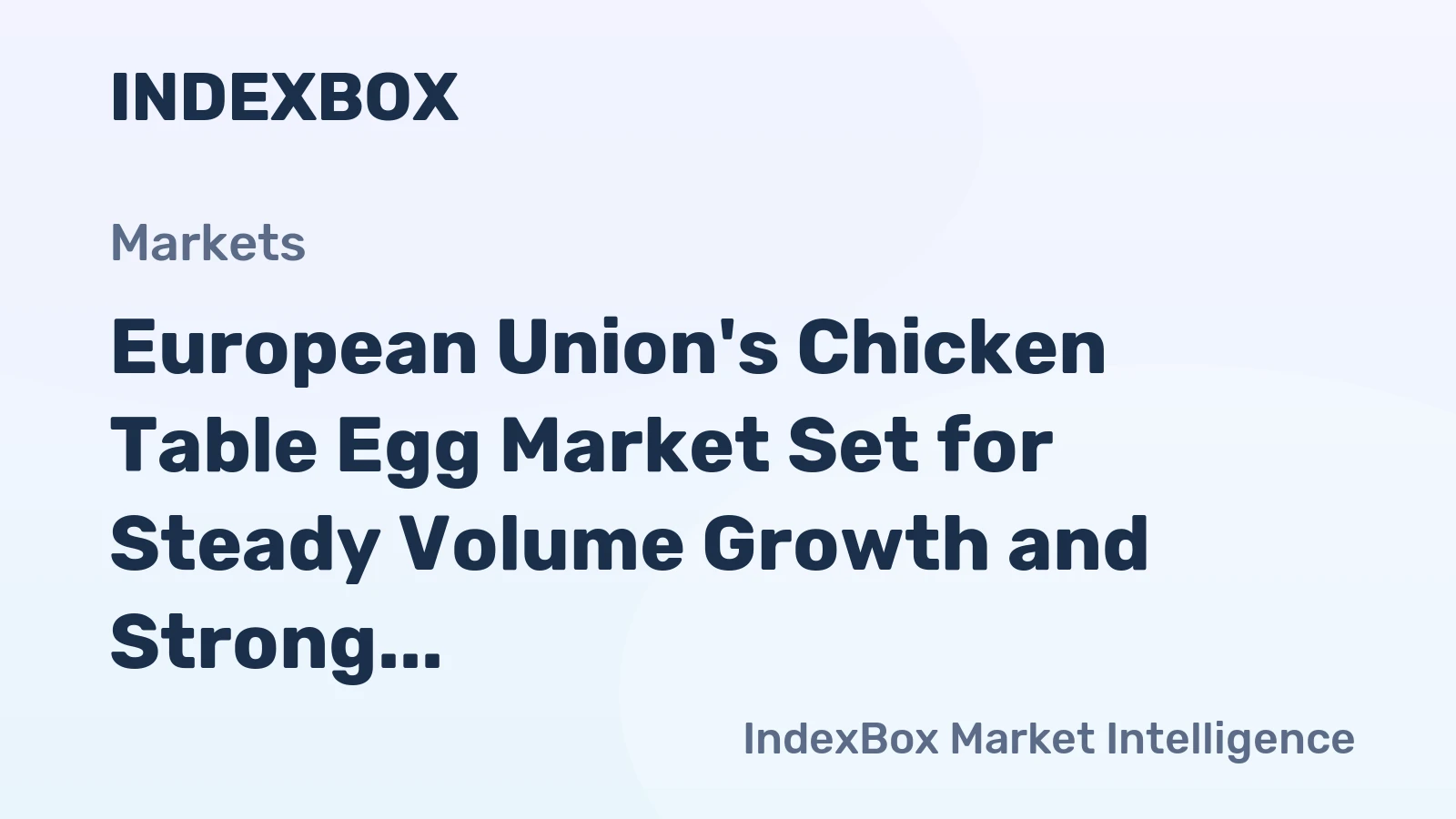 European Union's Chicken Table Egg Market Set for Steady Volume Growth and Strong Value Expansion