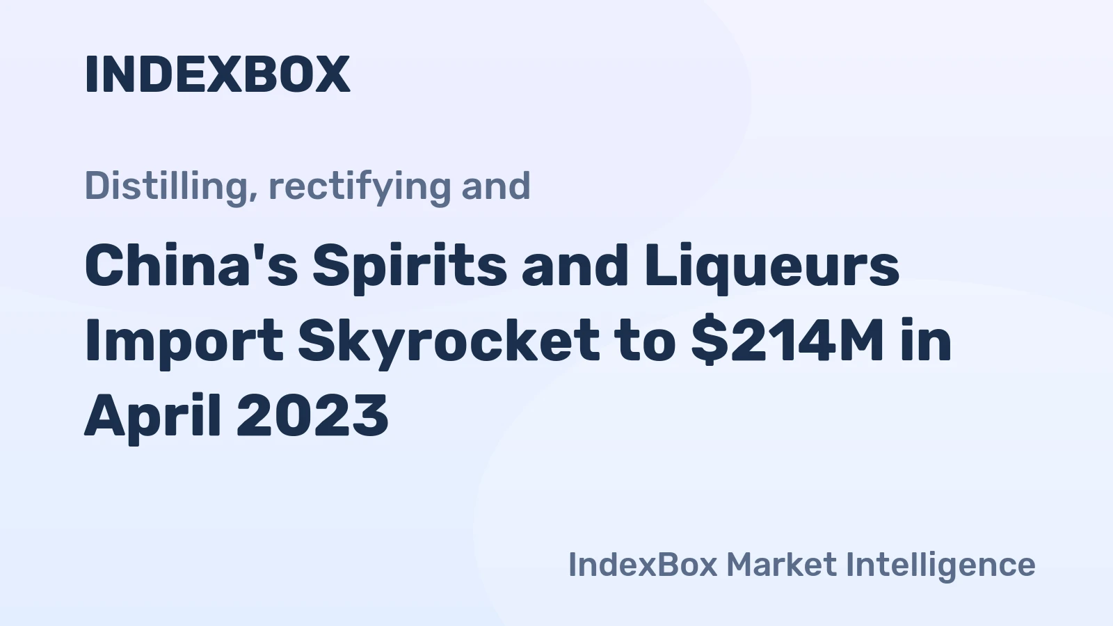 China's Spirits and Liqueurs Import Skyrocket to $214M in April 2023