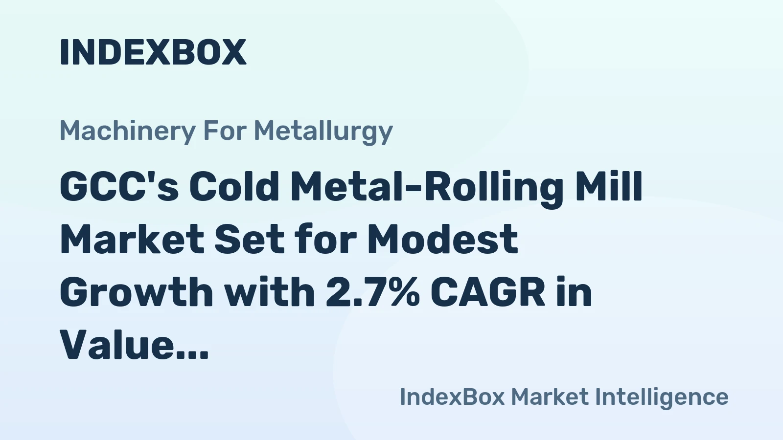 GCC's Cold Metal-Rolling Mill Market Set for Modest Growth with 2.7% CAGR in Value