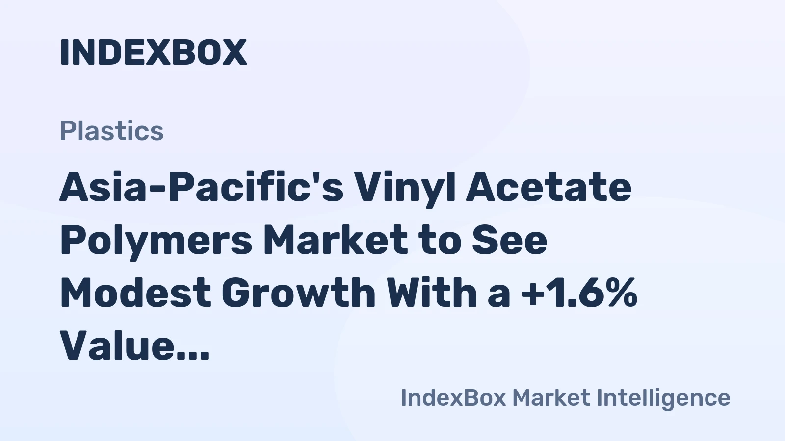 Asia-Pacific's Vinyl Acetate Polymers Market to See Modest Growth With a +1.6% Value CAGR Through 2035