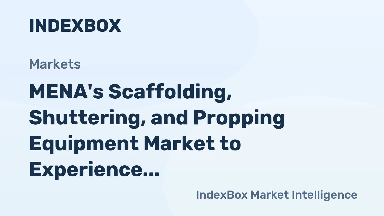 MENA's Scaffolding, Shuttering, and Propping Equipment Market to Experience +2.8% CAGR Growth Over Next Decade
