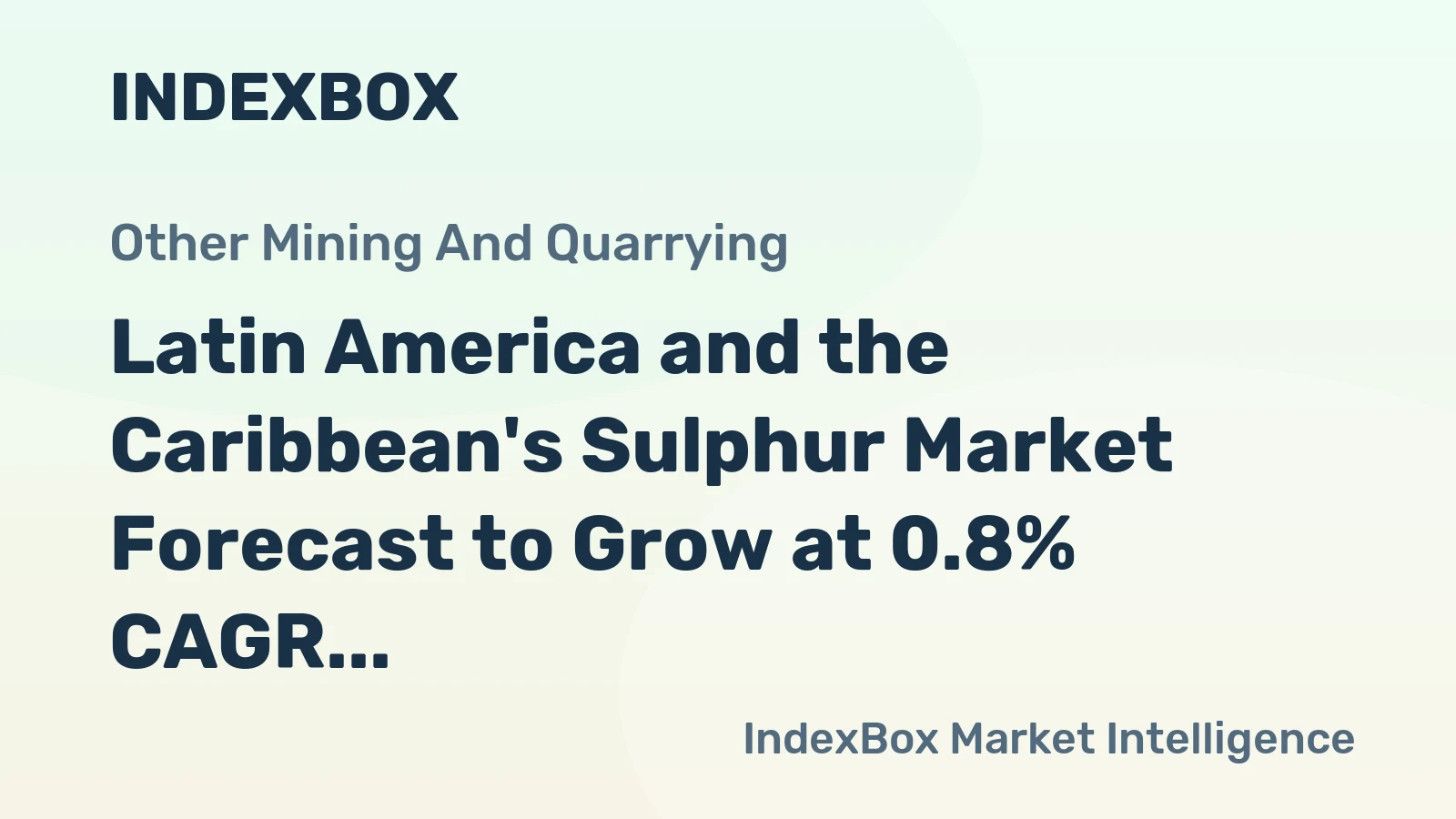 Latin America and the Caribbean's Sulphur Market Forecast to Grow at 0.8% CAGR Through 2035
