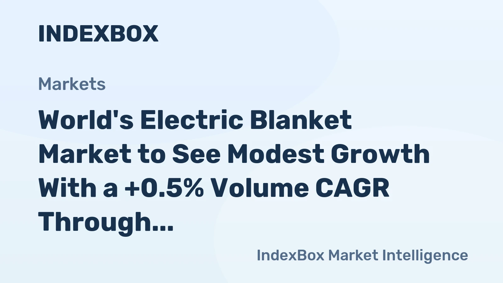 World's Electric Blanket Market to See Modest Growth With a +0.5% Volume CAGR Through 2035
