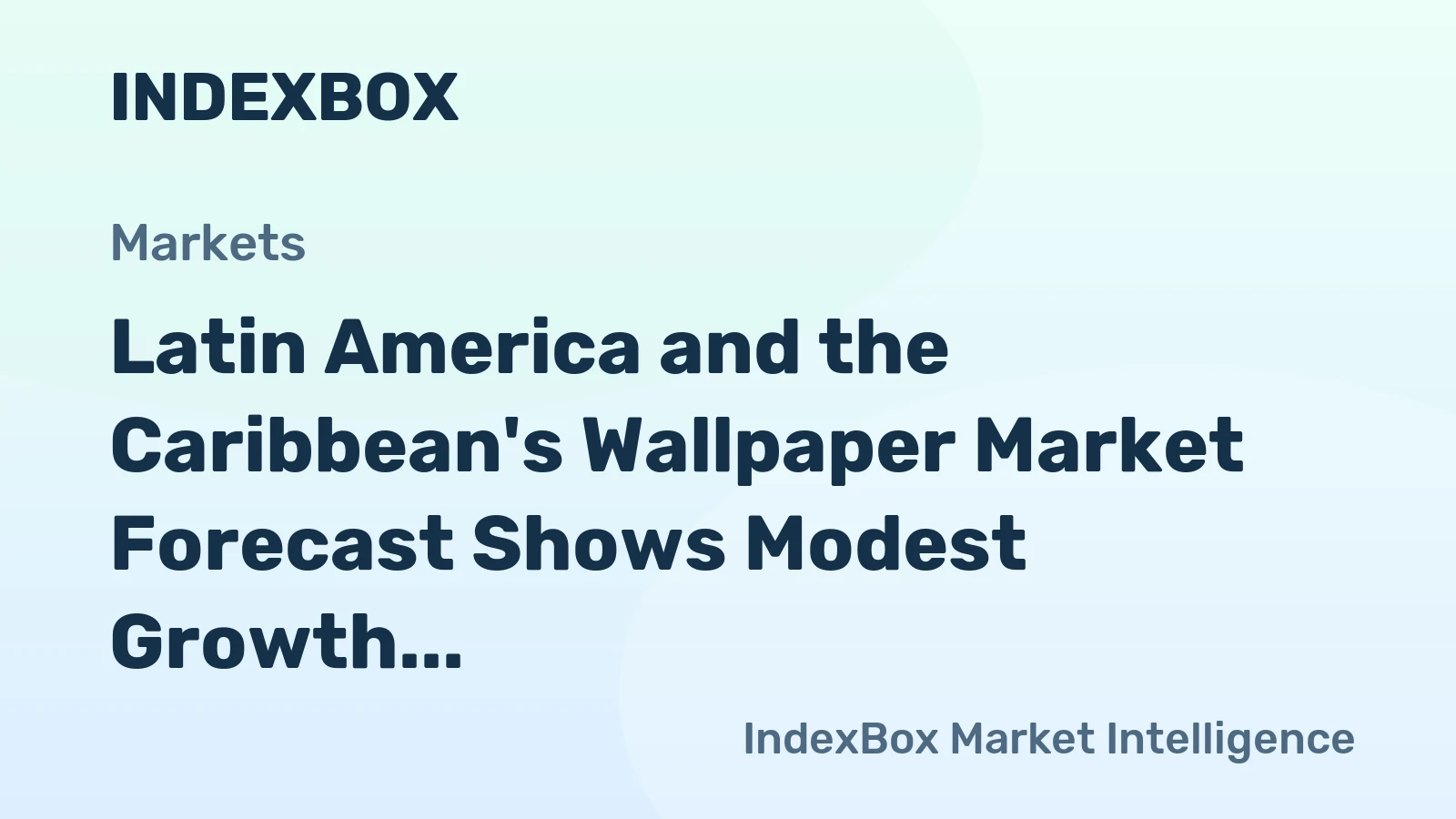 Latin America and the Caribbean's Wallpaper Market Forecast Shows Modest Growth with a 0.7% CAGR in Value