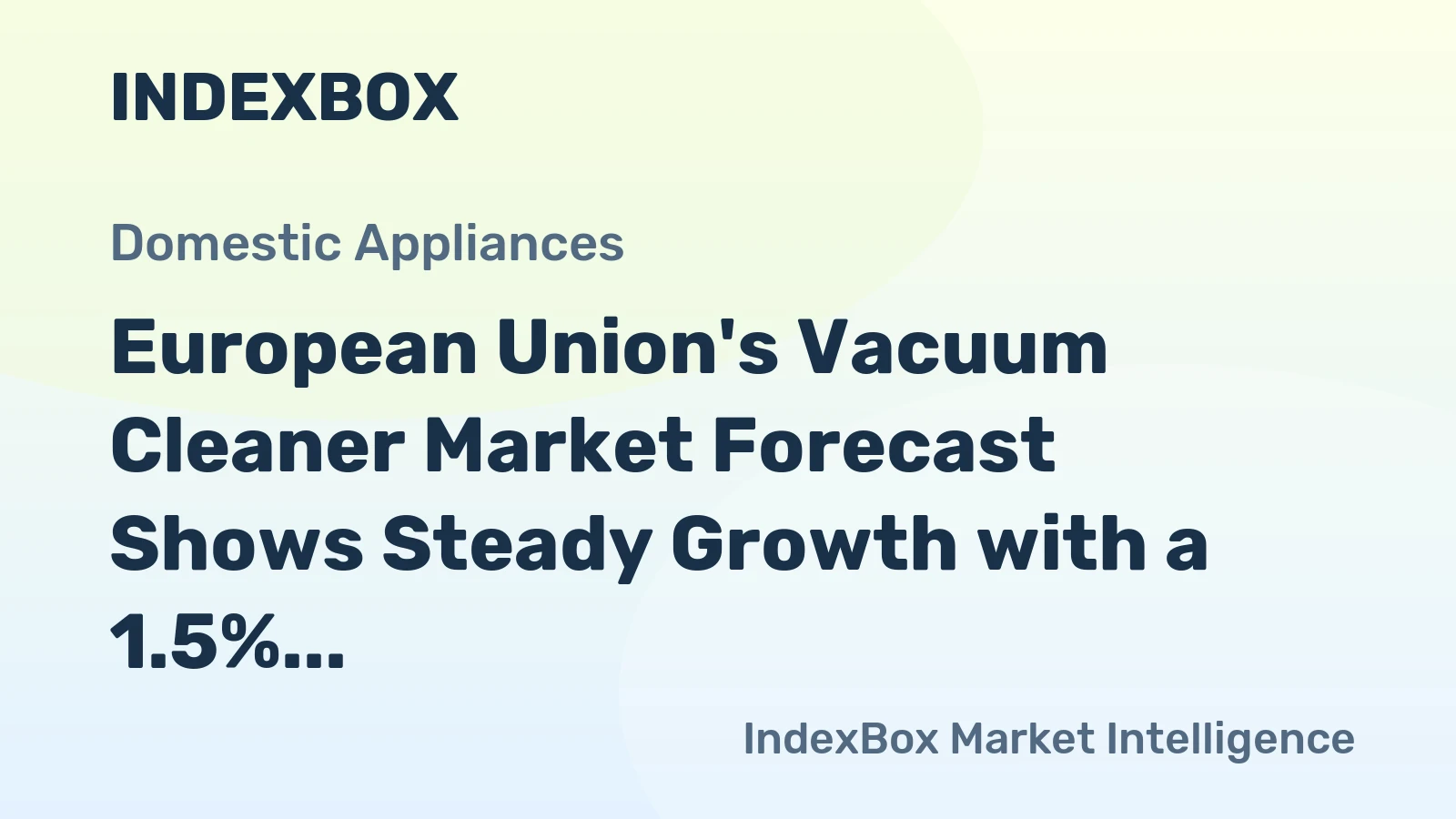 European Union's Vacuum Cleaner Market Forecast Shows Steady Growth with a 1.5% CAGR
