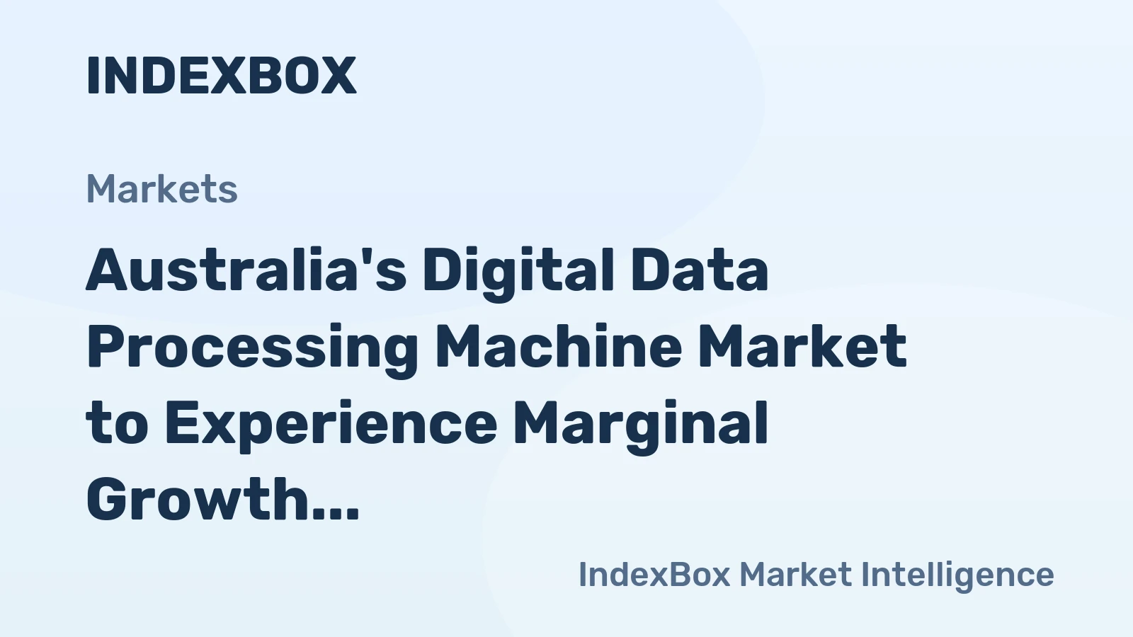 Australia's Digital Data Processing Machine Market to Experience Marginal Growth with CAGR of +0.1%