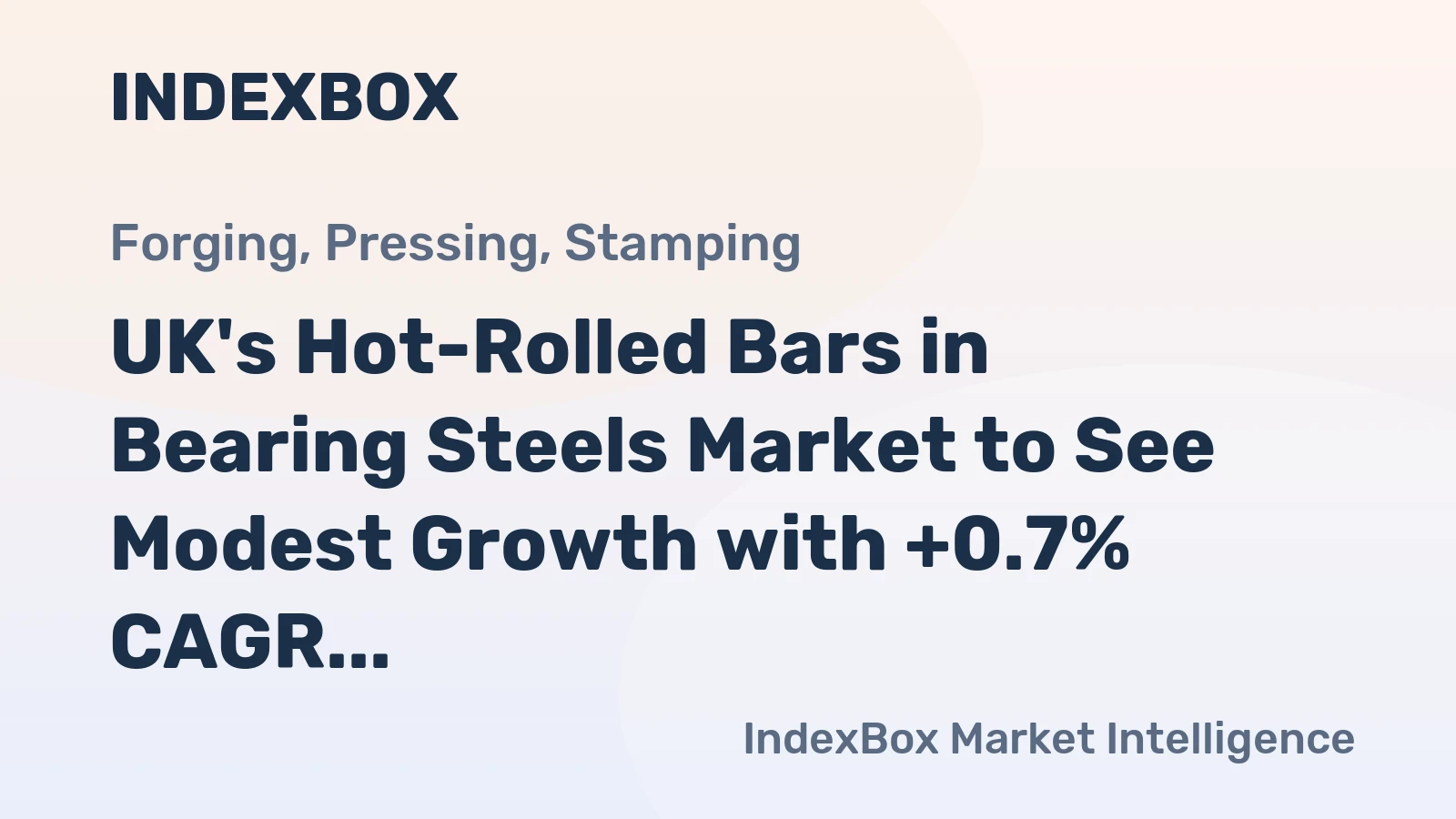 UK's Hot-Rolled Bars in Bearing Steels Market to See Modest Growth with +0.7% CAGR