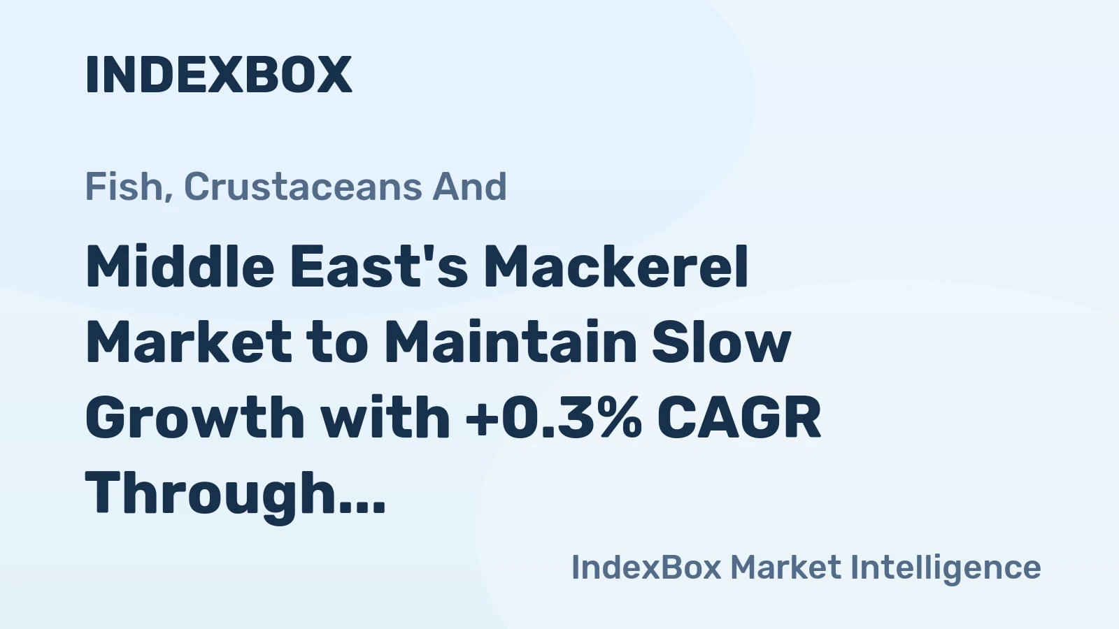 Middle East's Mackerel Market to Maintain Slow Growth with +0.3% CAGR Through 2035