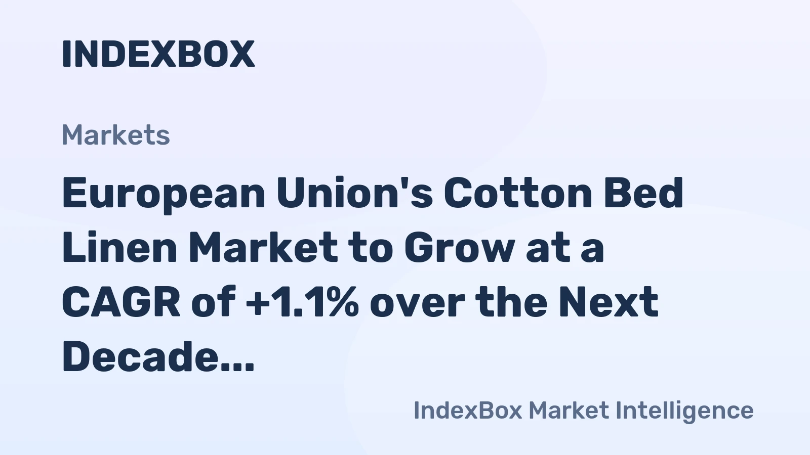 European Union's Cotton Bed Linen Market to Grow at a CAGR of +1.1% over the Next Decade, Reaching $2.9B in Value by 2035