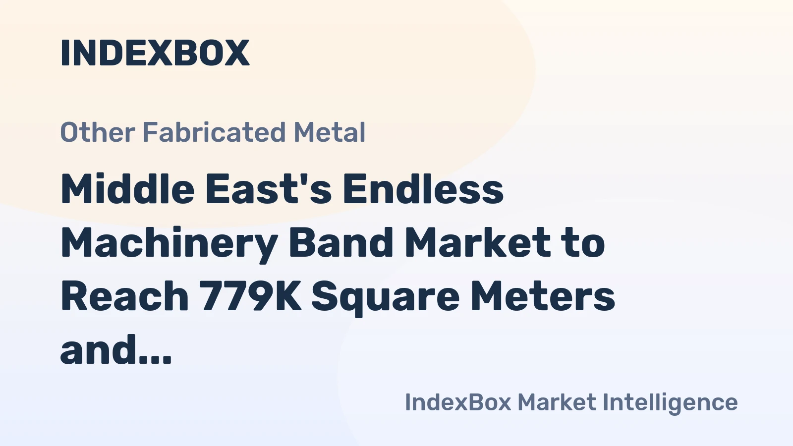 Middle East's Endless Machinery Band Market to Reach 779K Square Meters and $10M by 2035