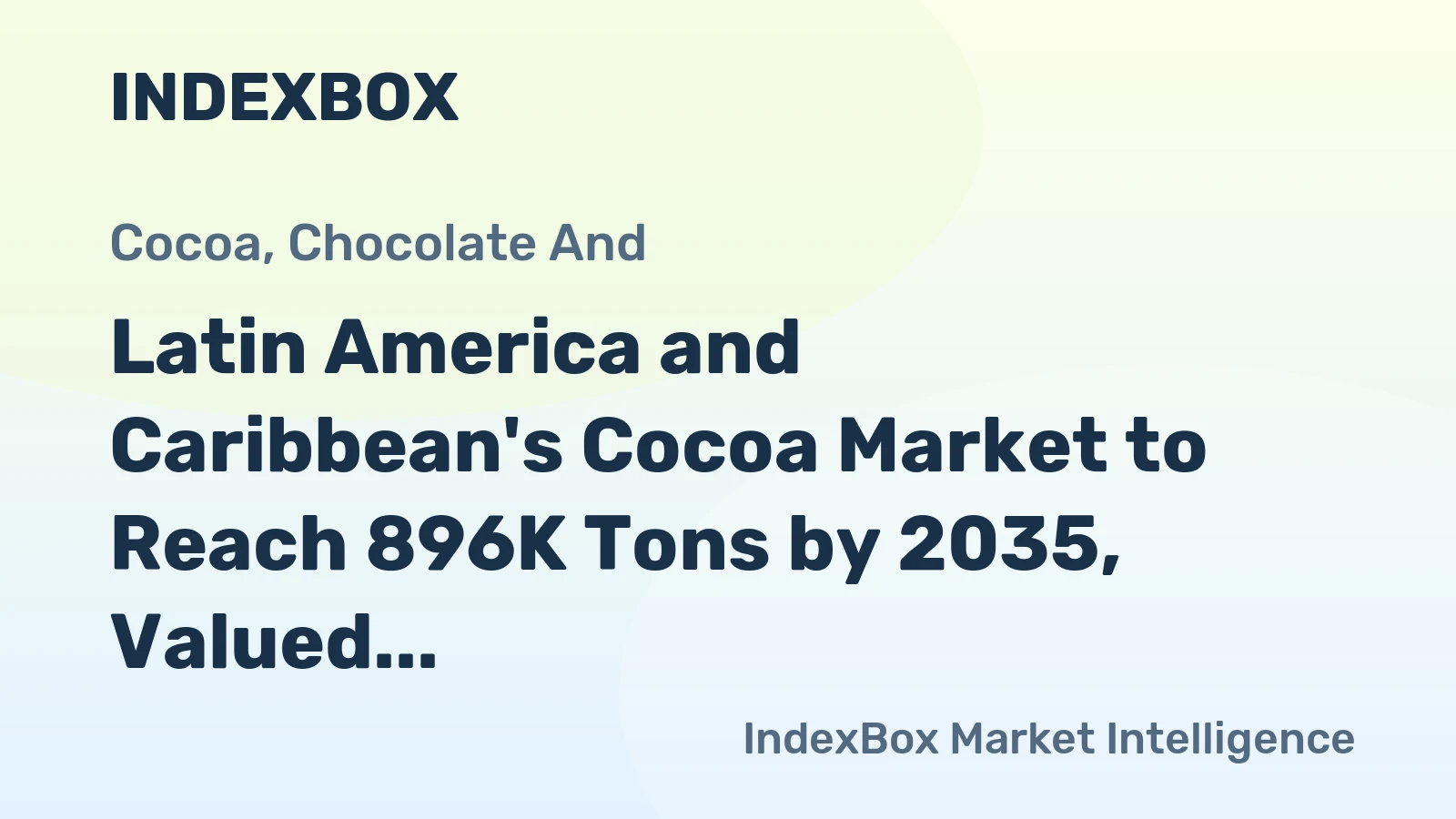 Latin America and Caribbean's Cocoa Market to Reach 896K Tons by 2035, Valued at $3.8B