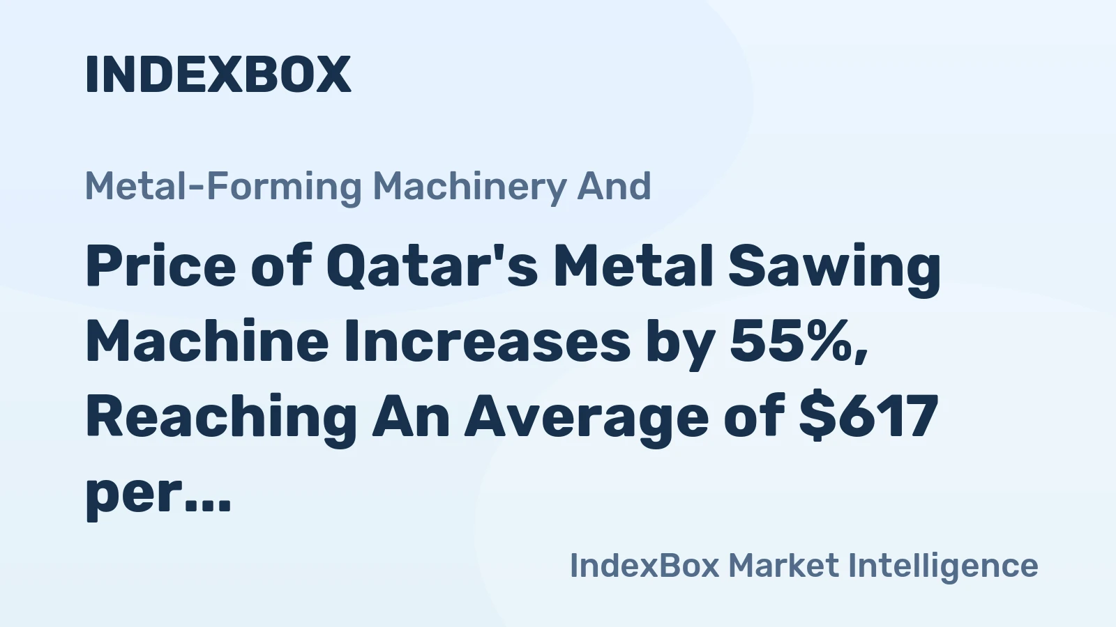Price of Qatar's Metal Sawing Machine Increases by 55%, Reaching An Average of $617 per Unit