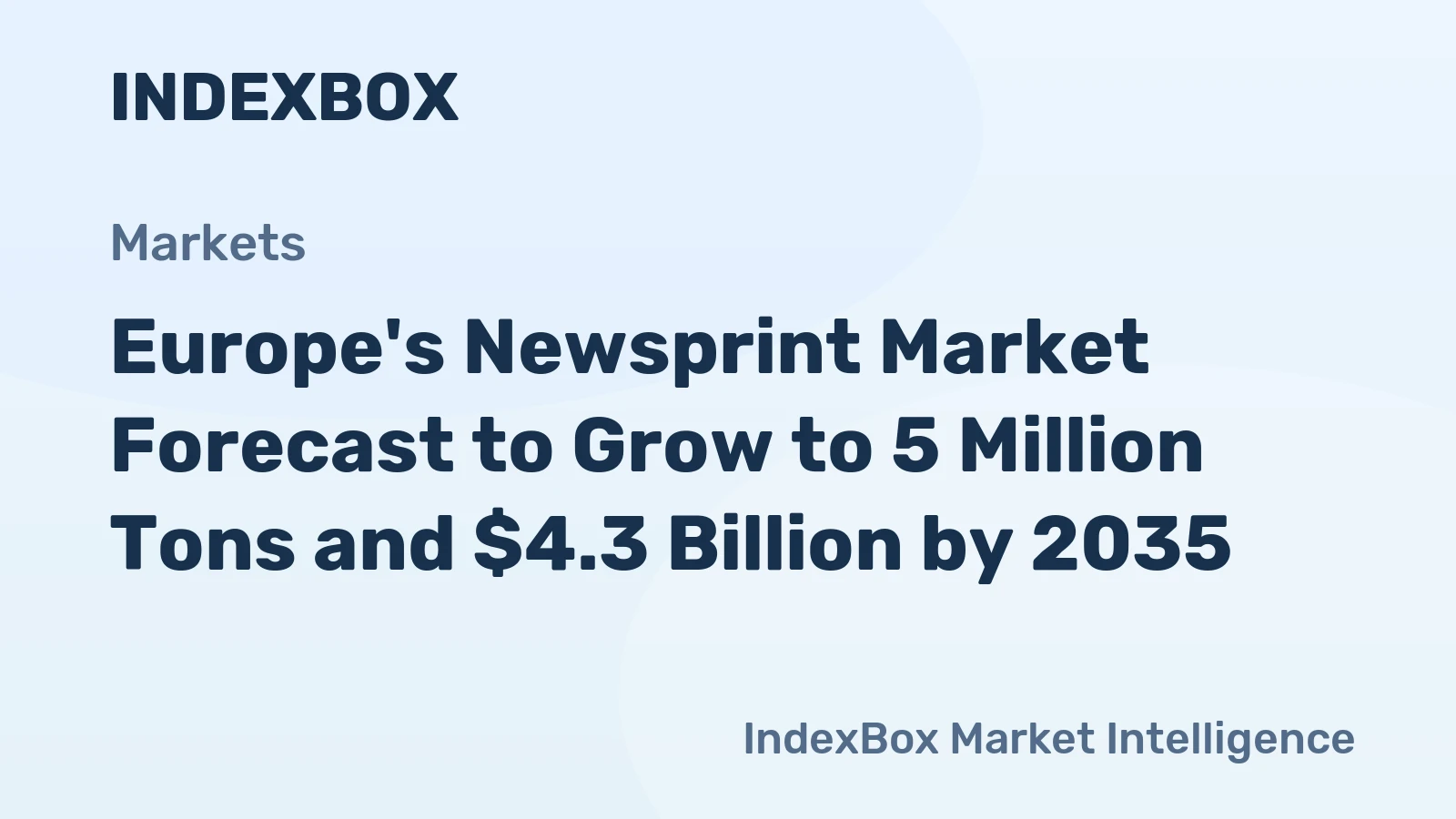 Europe's Newsprint Market Forecast to Grow to 5 Million Tons and $4.3 Billion by 2035