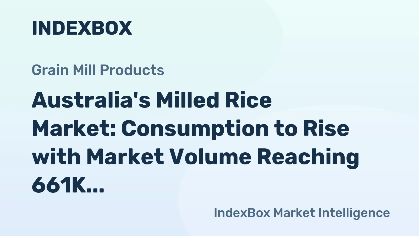 Australia's Milled Rice Market: Consumption to Rise with Market Volume Reaching 661K Tons and Market Value Reaching $710M by 2035