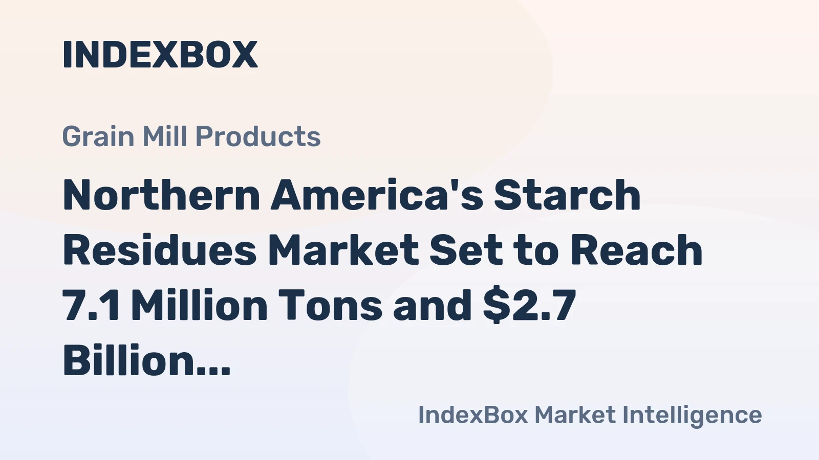 Northern America's Starch Residues Market Set to Reach 7.1 Million Tons and $2.7 Billion