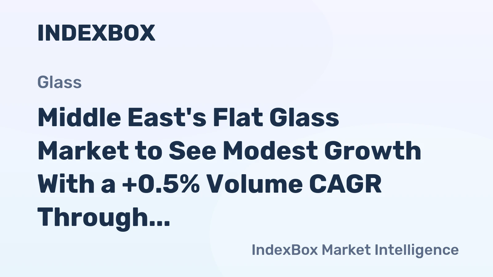 Middle East's Flat Glass Market to See Modest Growth With a +0.5% Volume CAGR Through 2035