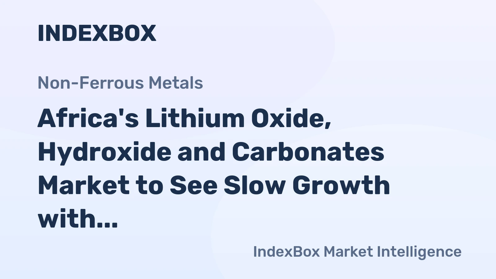 Africa's Lithium Oxide, Hydroxide and Carbonates Market to See Slow Growth with +0.8% CAGR
