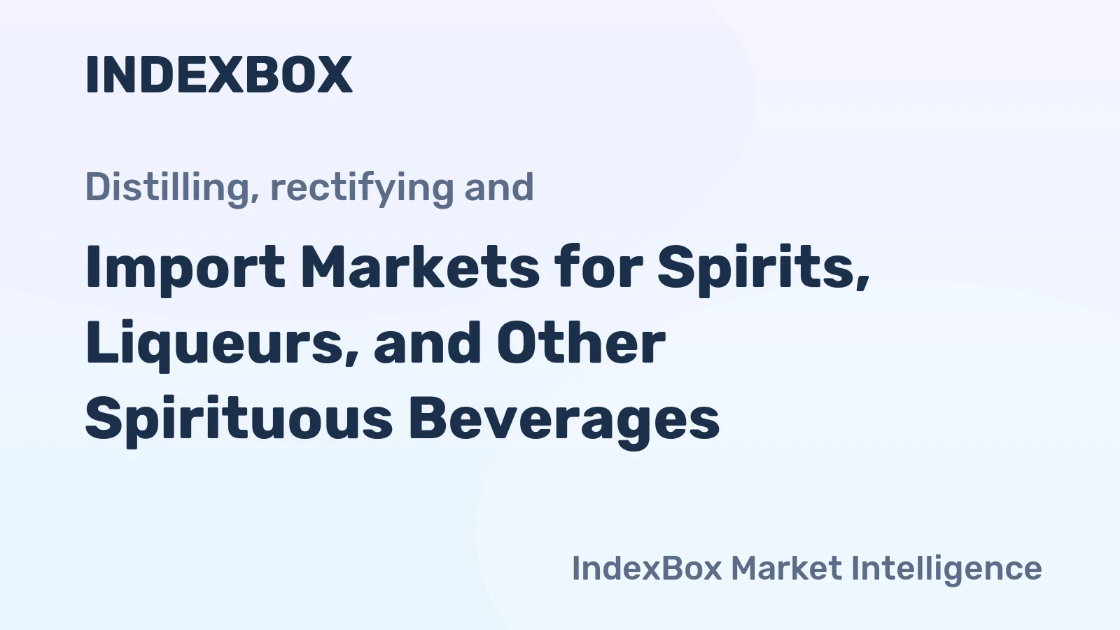 Import Markets for Spirits, Liqueurs, and Other Spirituous Beverages