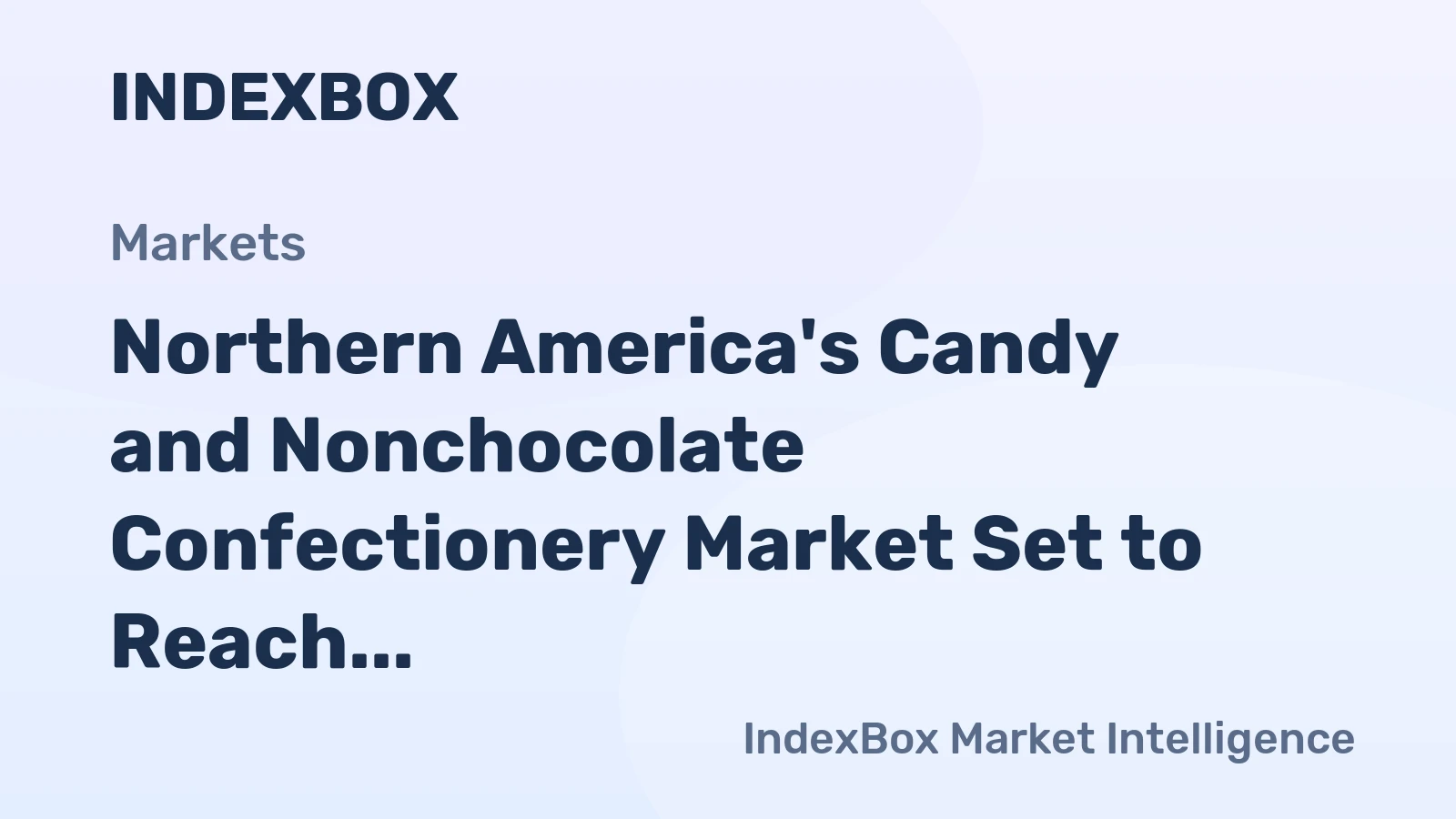 Northern America's Candy and Nonchocolate Confectionery Market Set to Reach 4.1M Tons and $20.2B