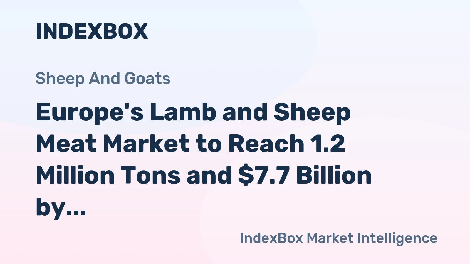 Europe's Lamb and Sheep Meat Market to Reach 1.2 Million Tons and $7.7 Billion by 2035