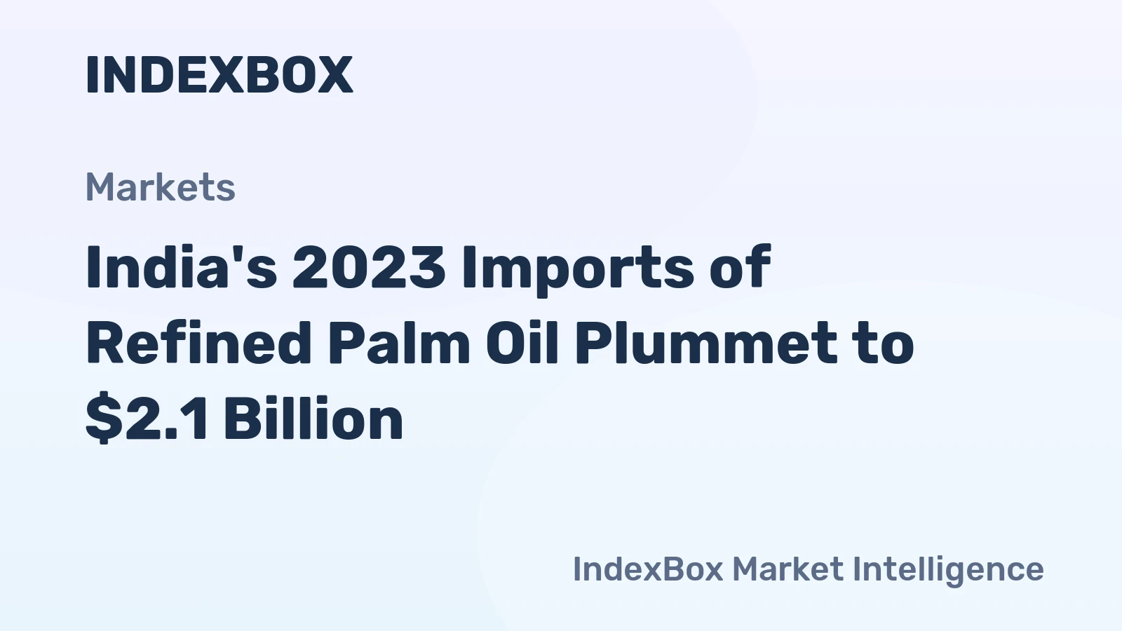 India's 2023 Imports of Refined Palm Oil Plummet to $2.1 Billion