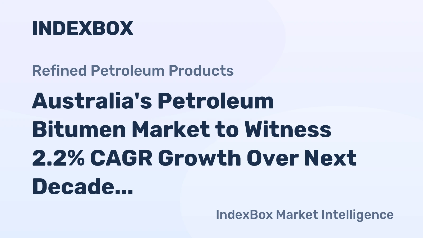 Australia's Petroleum Bitumen Market to Witness 2.2% CAGR Growth Over Next Decade
