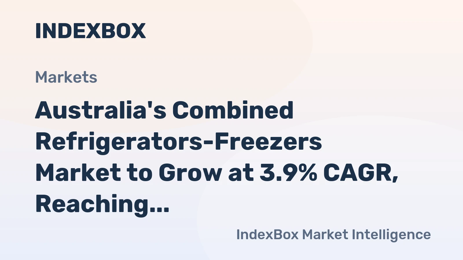 Australia's Combined Refrigerators-Freezers Market to Grow at 3.9% CAGR, Reaching $759M by 2035