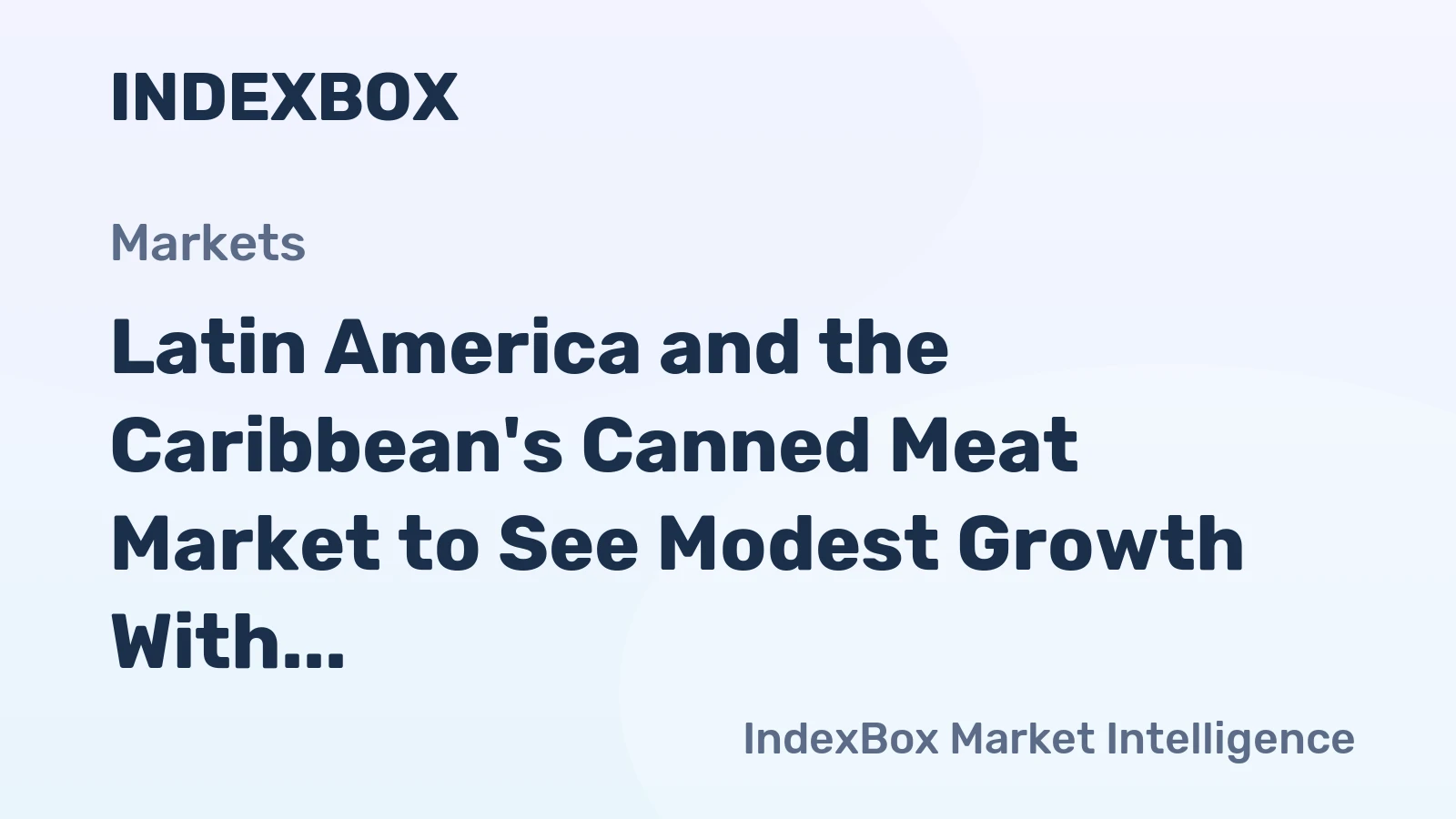 Latin America and the Caribbean's Canned Meat Market to See Modest Growth With a +0.1% Volume CAGR Through 2035
