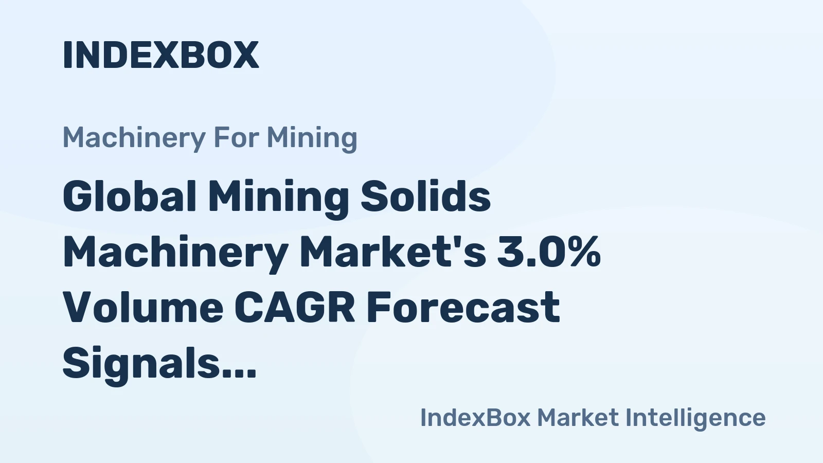 Global Mining Solids Machinery Market's 3.0% Volume CAGR Forecast Signals Steady Growth