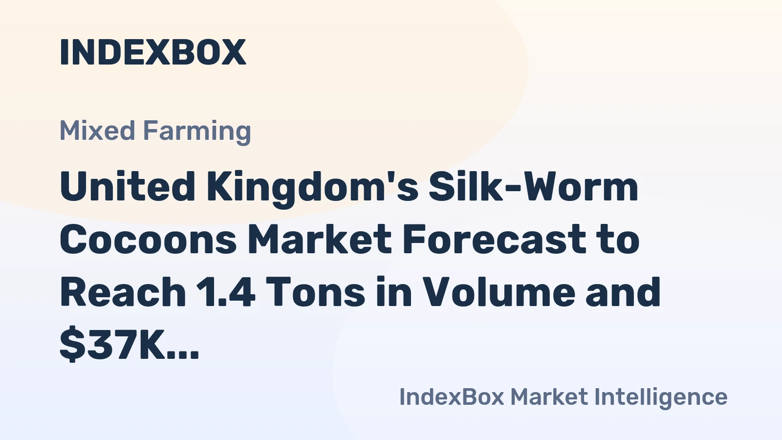 United Kingdom's Silk-Worm Cocoons Market Forecast to Reach 1.4 Tons in Volume and $37K in Value by 2035
