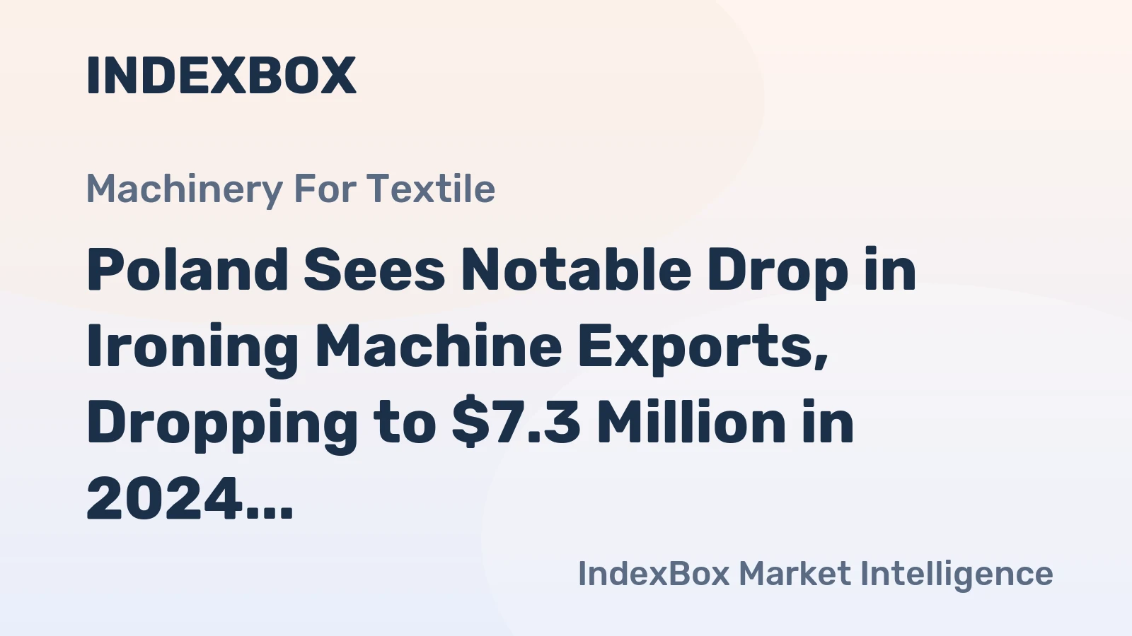 Poland Sees Notable Drop in Ironing Machine Exports, Dropping to $7.3 Million in 2024