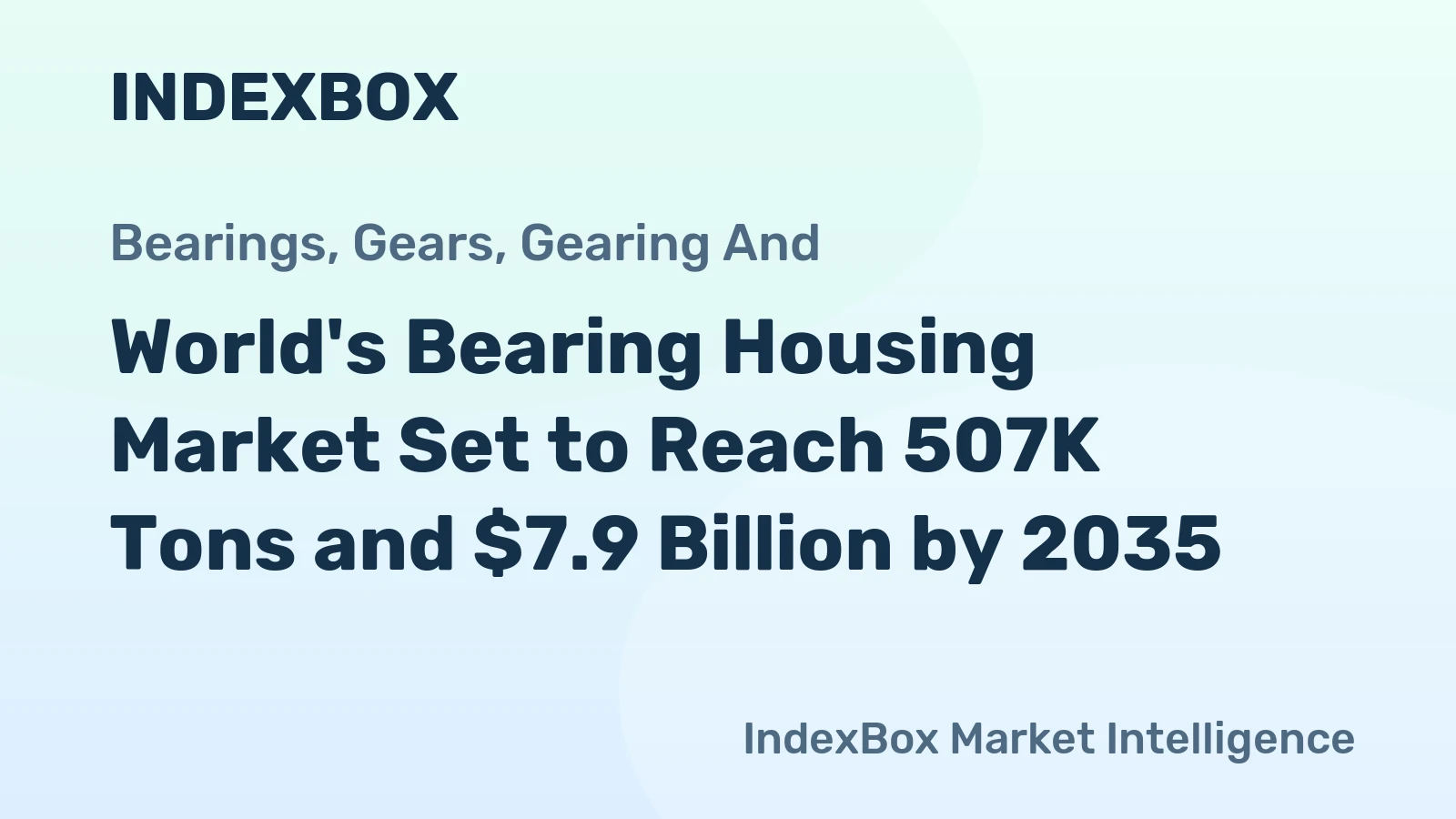 World's Bearing Housing Market Set to Reach 507K Tons and $7.9 Billion by 2035