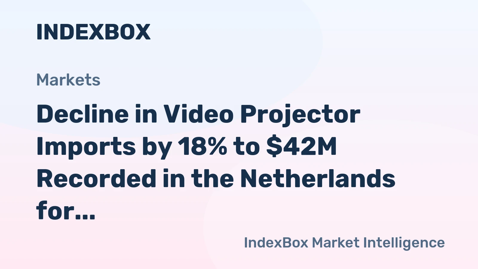 Decline in Video Projector Imports by 18% to $42M Recorded in the Netherlands for October 2023