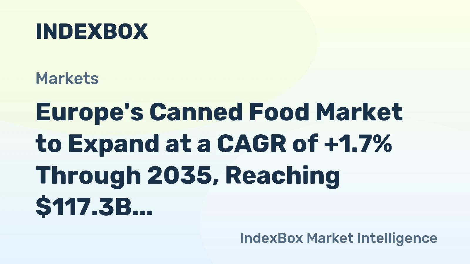 Europe's Canned Food Market to Expand at a CAGR of +1.7% Through 2035, Reaching $117.3B