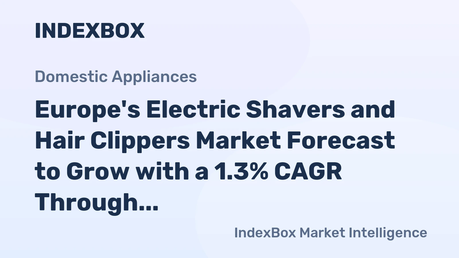 Europe's Electric Shavers and Hair Clippers Market Forecast to Grow with a 1.3% CAGR Through 2035