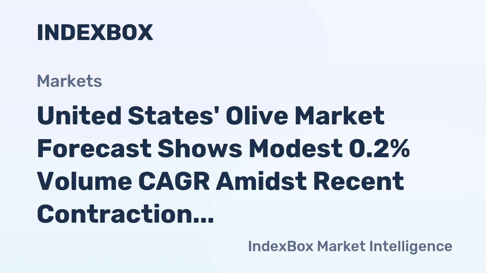 United States' Olive Market Forecast Shows Modest 0.2% Volume CAGR Amidst Recent Contraction