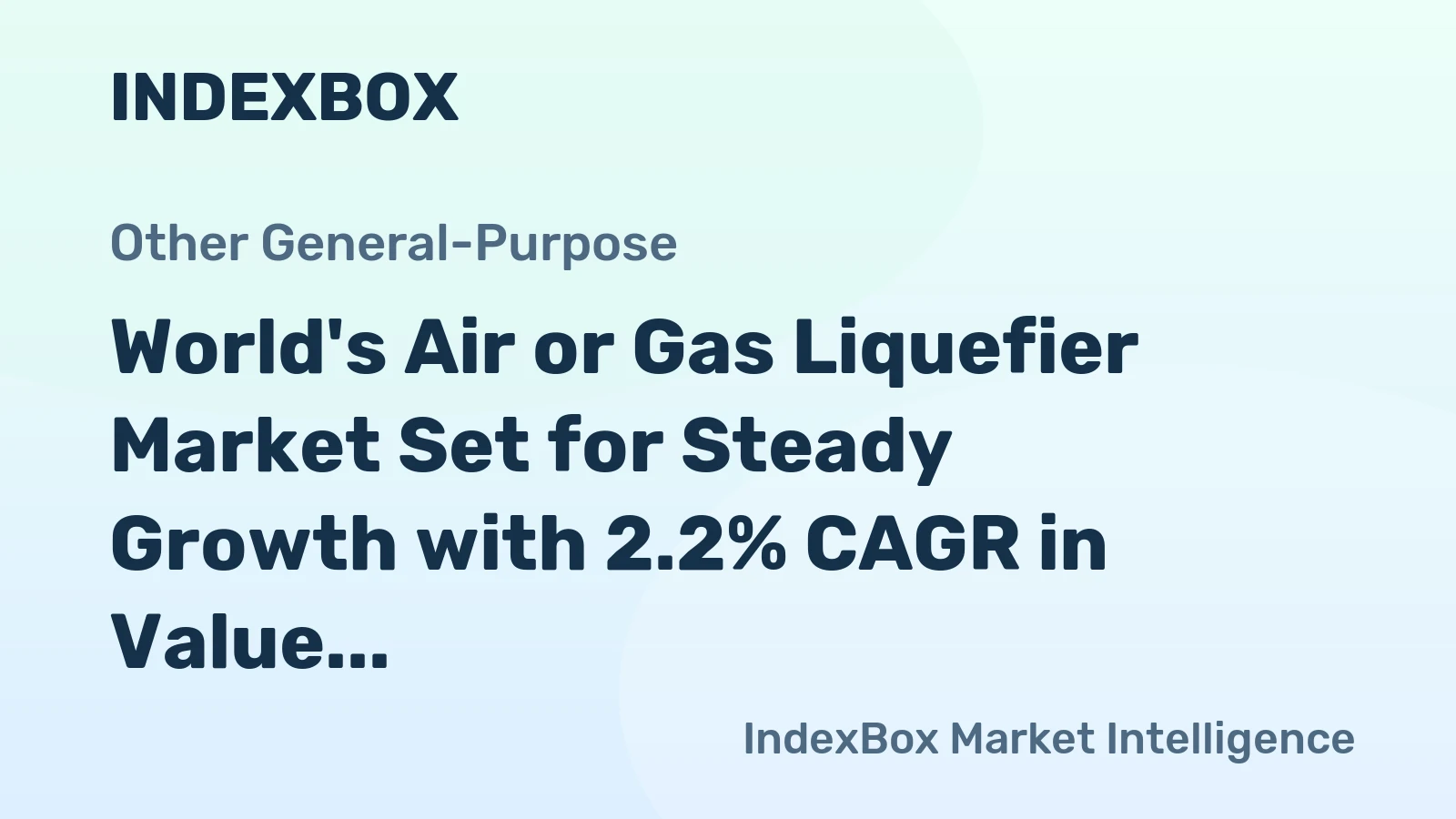 World's Air or Gas Liquefier Market Set for Steady Growth with 2.2% CAGR in Value Through 2035