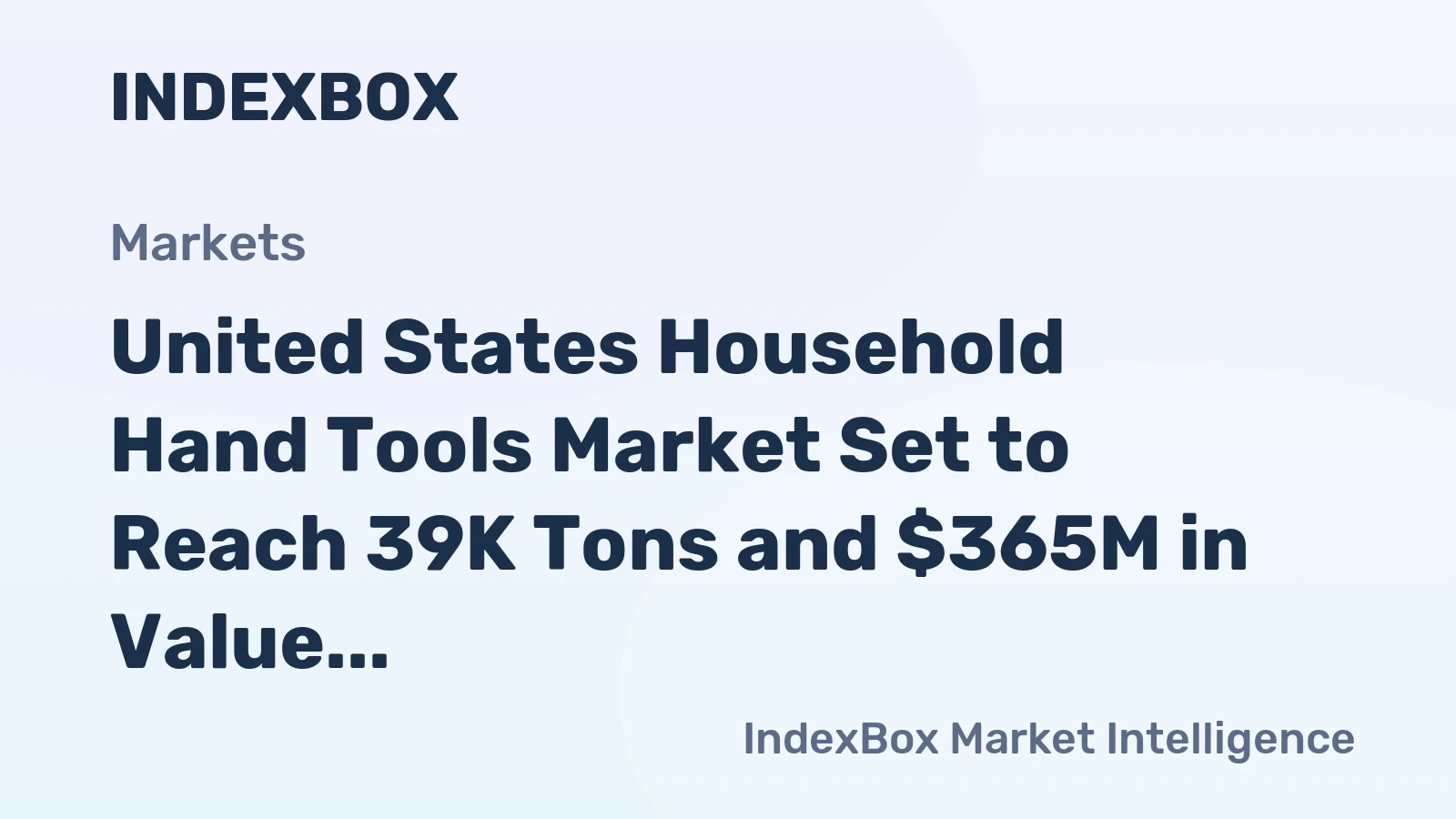 United States Household Hand Tools Market Set to Reach 39K Tons and $365M in Value