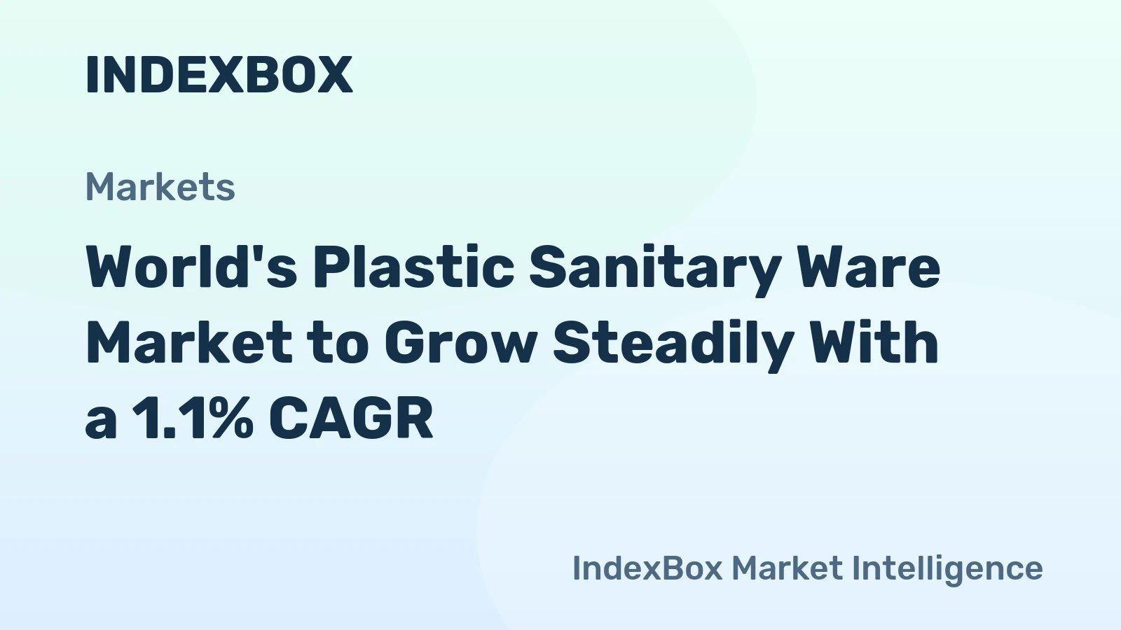 World's Plastic Sanitary Ware Market to Grow Steadily With a 1.1% CAGR